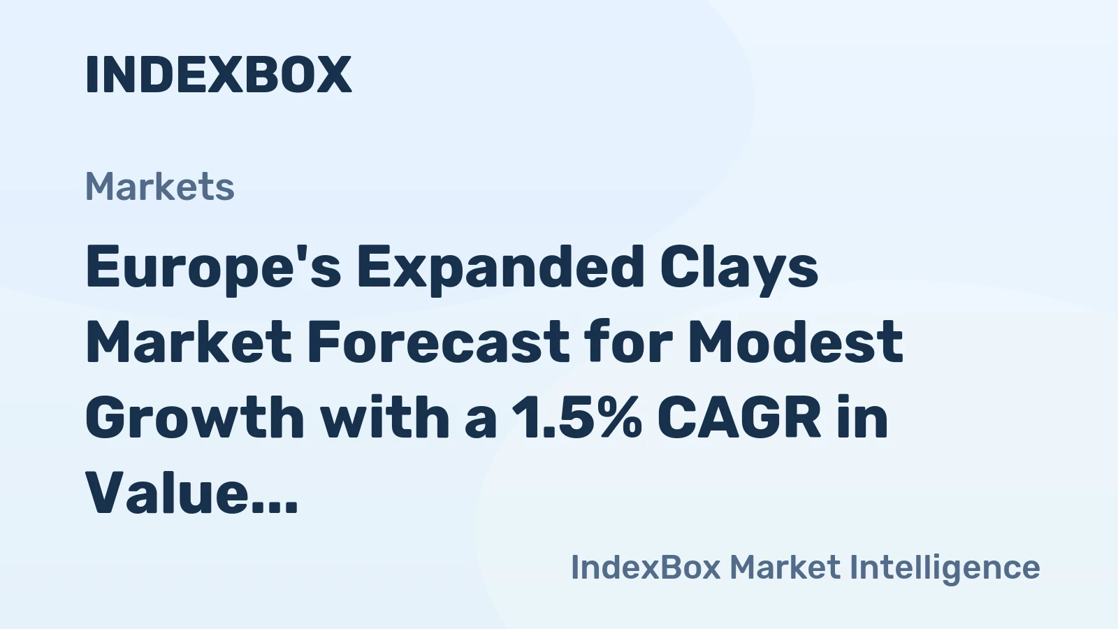 Europe's Expanded Clays Market Forecast for Modest Growth with a 1.5% CAGR in Value