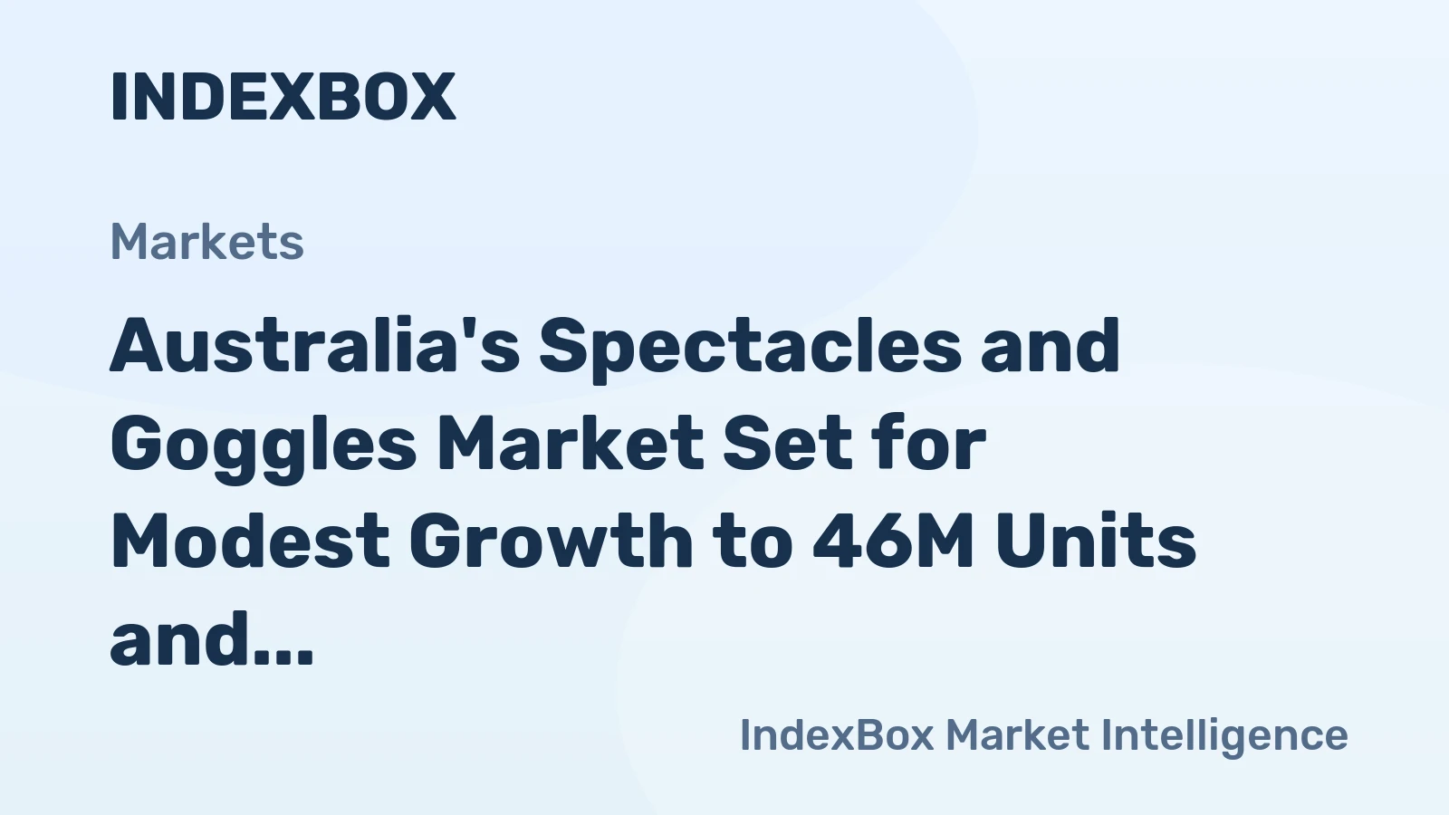 Australia's Spectacles and Goggles Market Set for Modest Growth to 46M Units and $306M