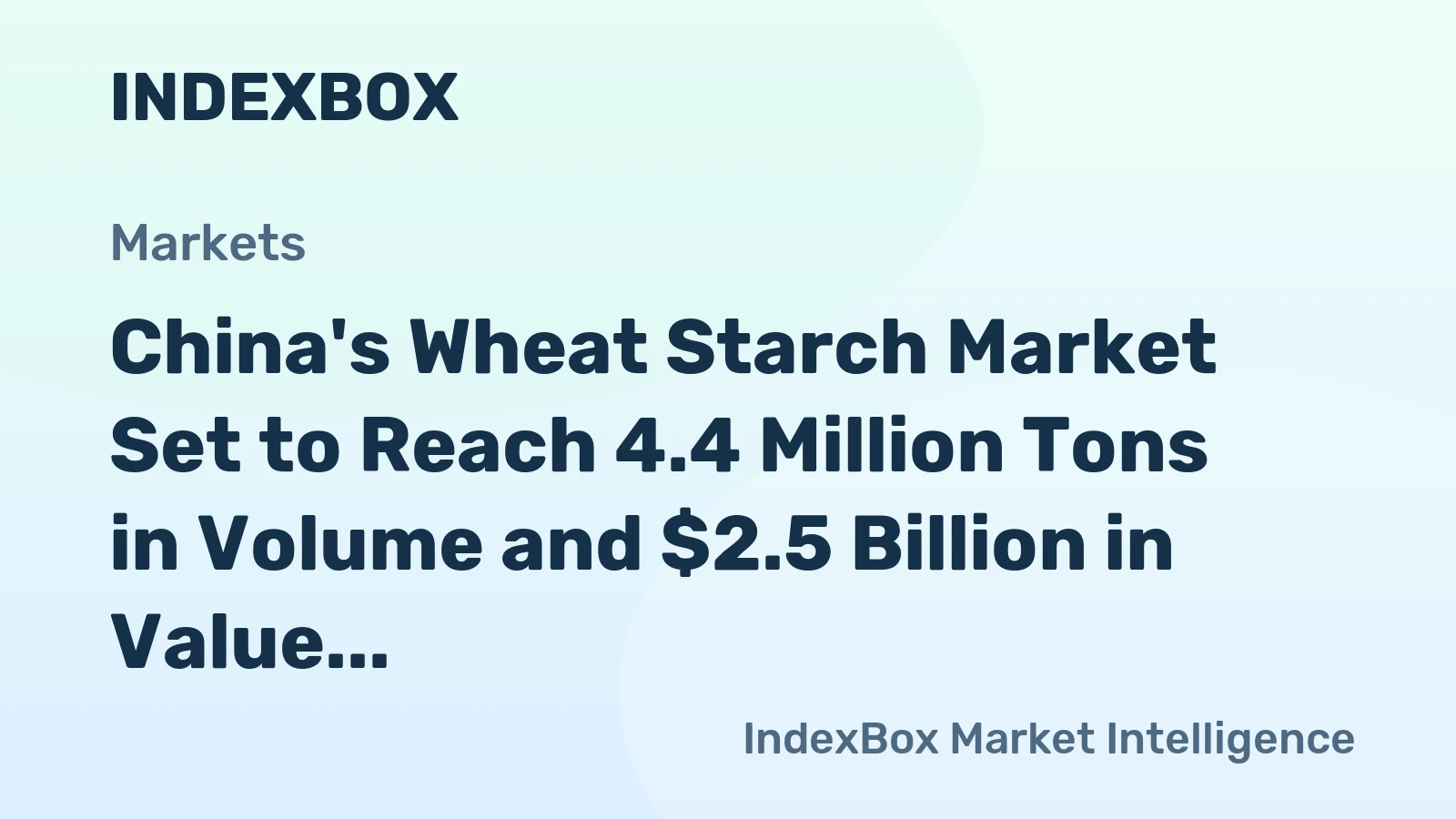 China's Wheat Starch Market Set to Reach 4.4 Million Tons in Volume and $2.5 Billion in Value