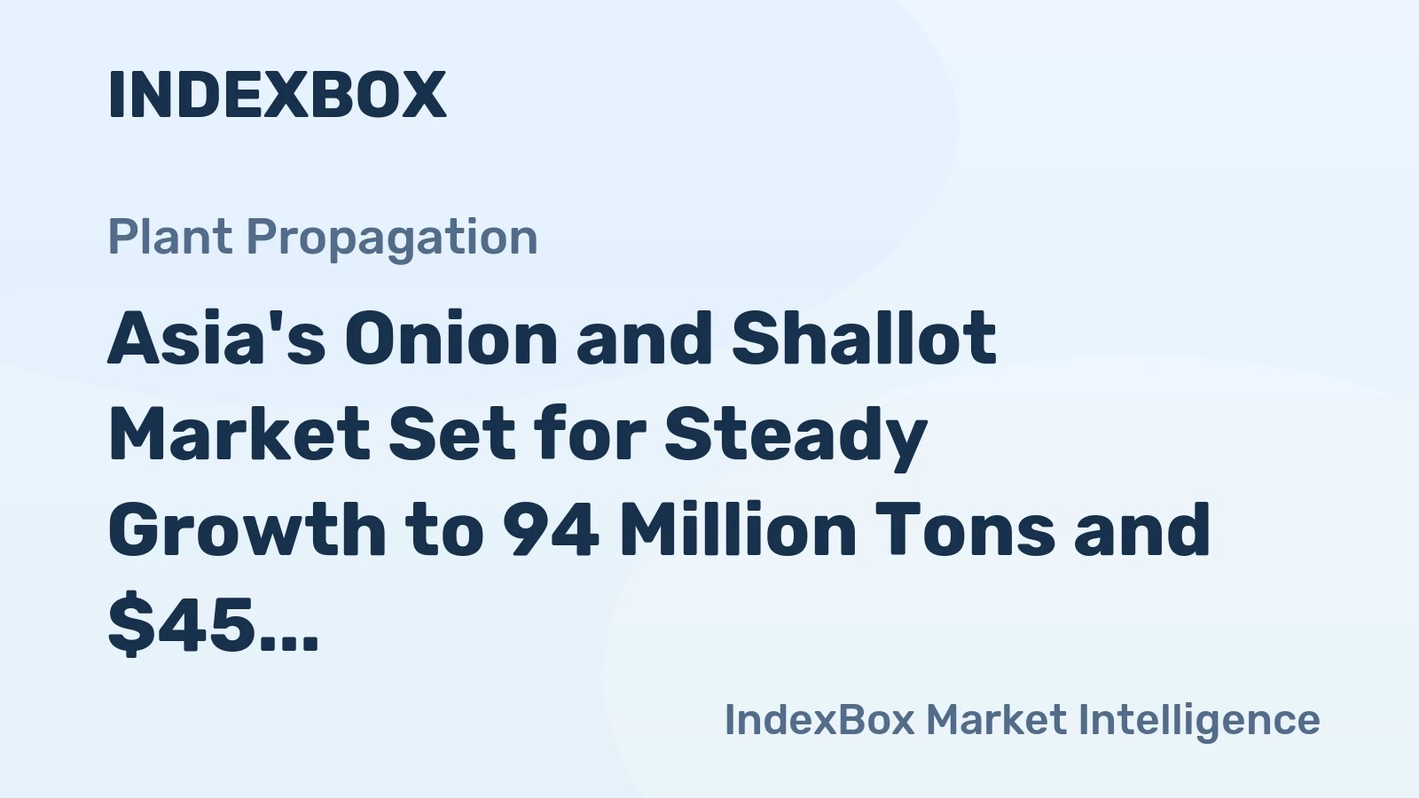 Asia's Onion and Shallot Market Set for Steady Growth to 94 Million Tons and $45 Billion