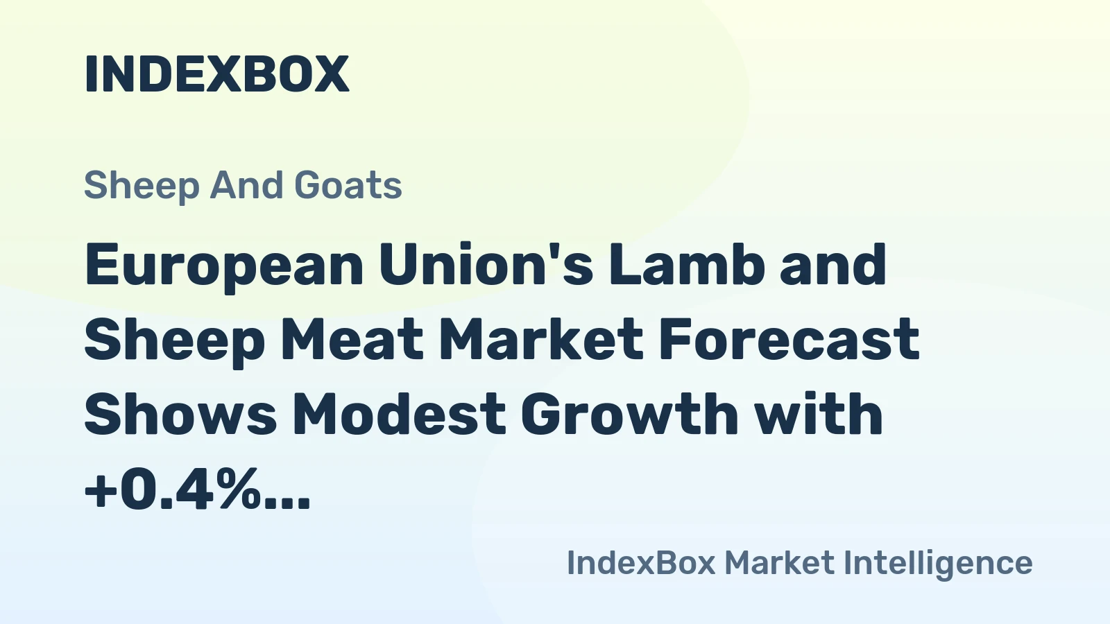 European Union's Lamb and Sheep Meat Market Forecast Shows Modest Growth with +0.4% CAGR in Value