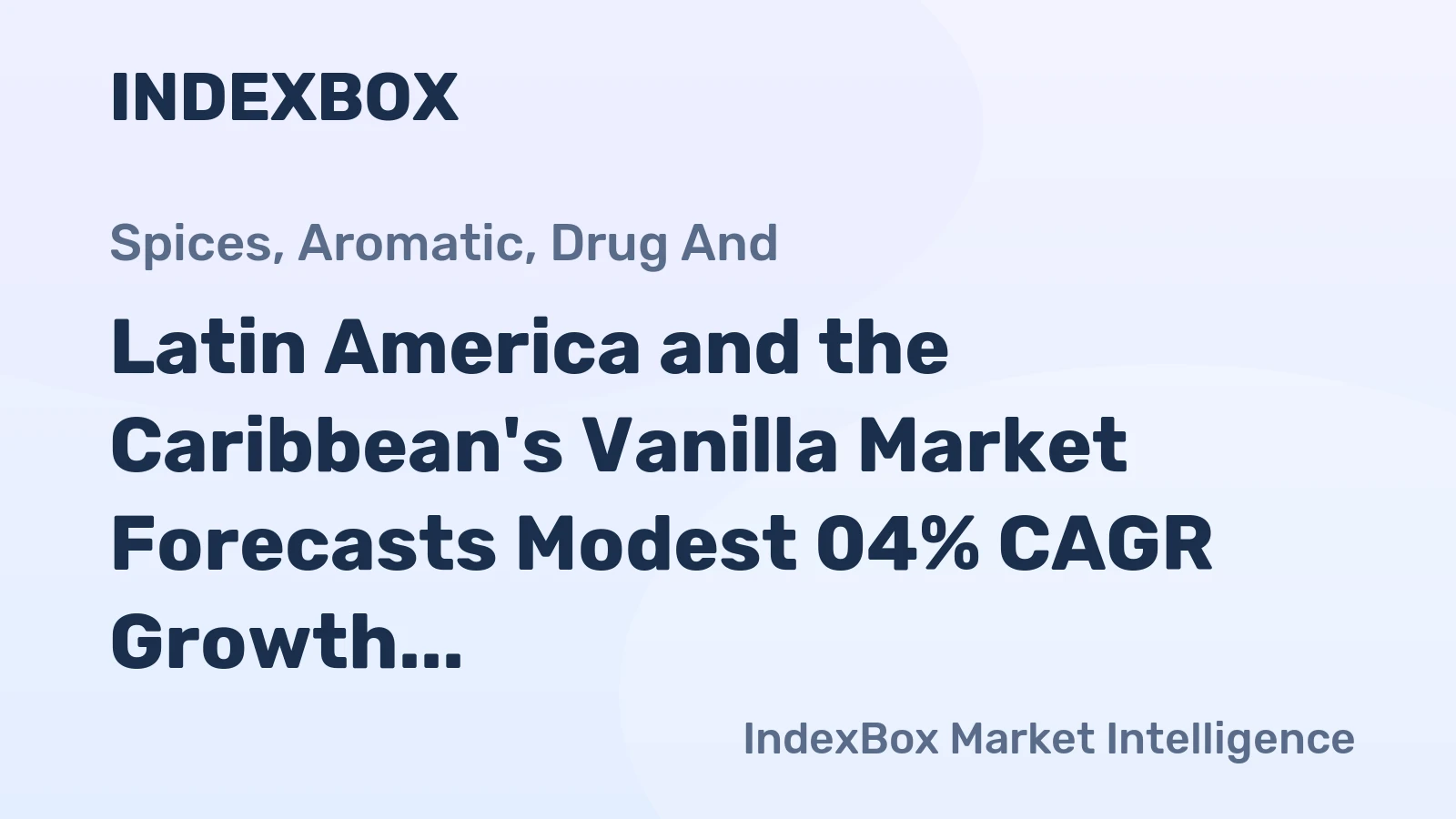 Latin America and the Caribbean's Vanilla Market Forecasts Modest 04% CAGR Growth Through 2035