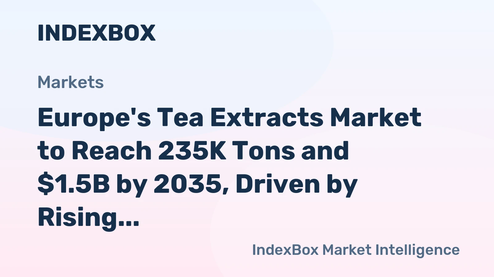 Europe's Tea Extracts Market to Reach 235K Tons and $1.5B by 2035, Driven by Rising Demand