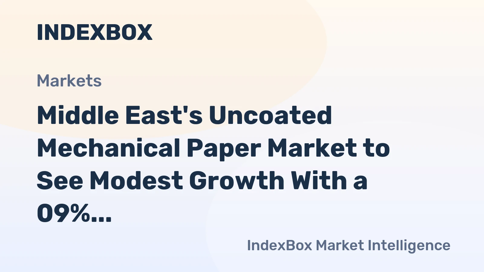 Middle East's Uncoated Mechanical Paper Market to See Modest Growth With a 09% Volume CAGR