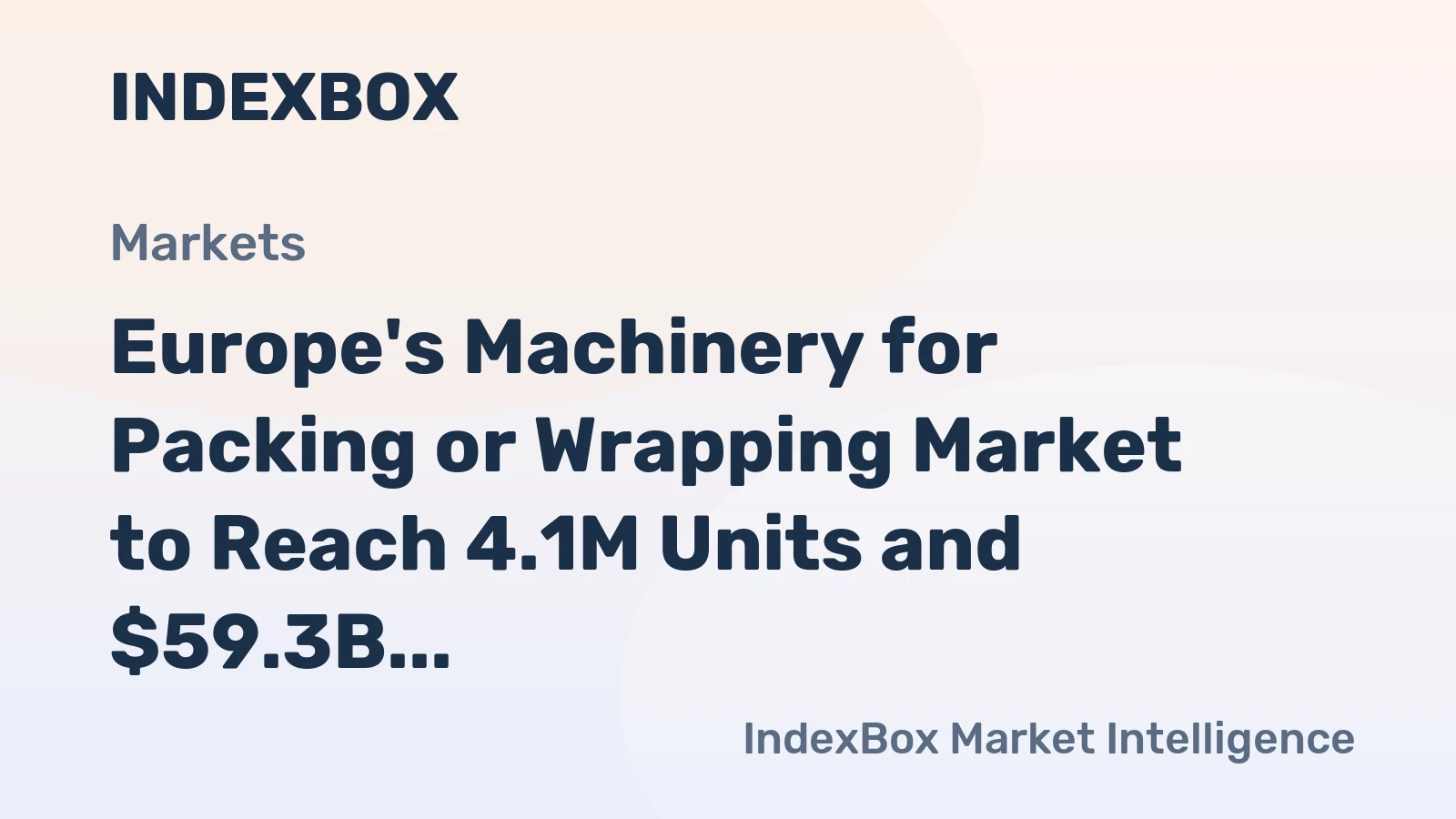 Europe's Machinery for Packing or Wrapping Market to Reach 4.1M Units and $59.3B by 2035
