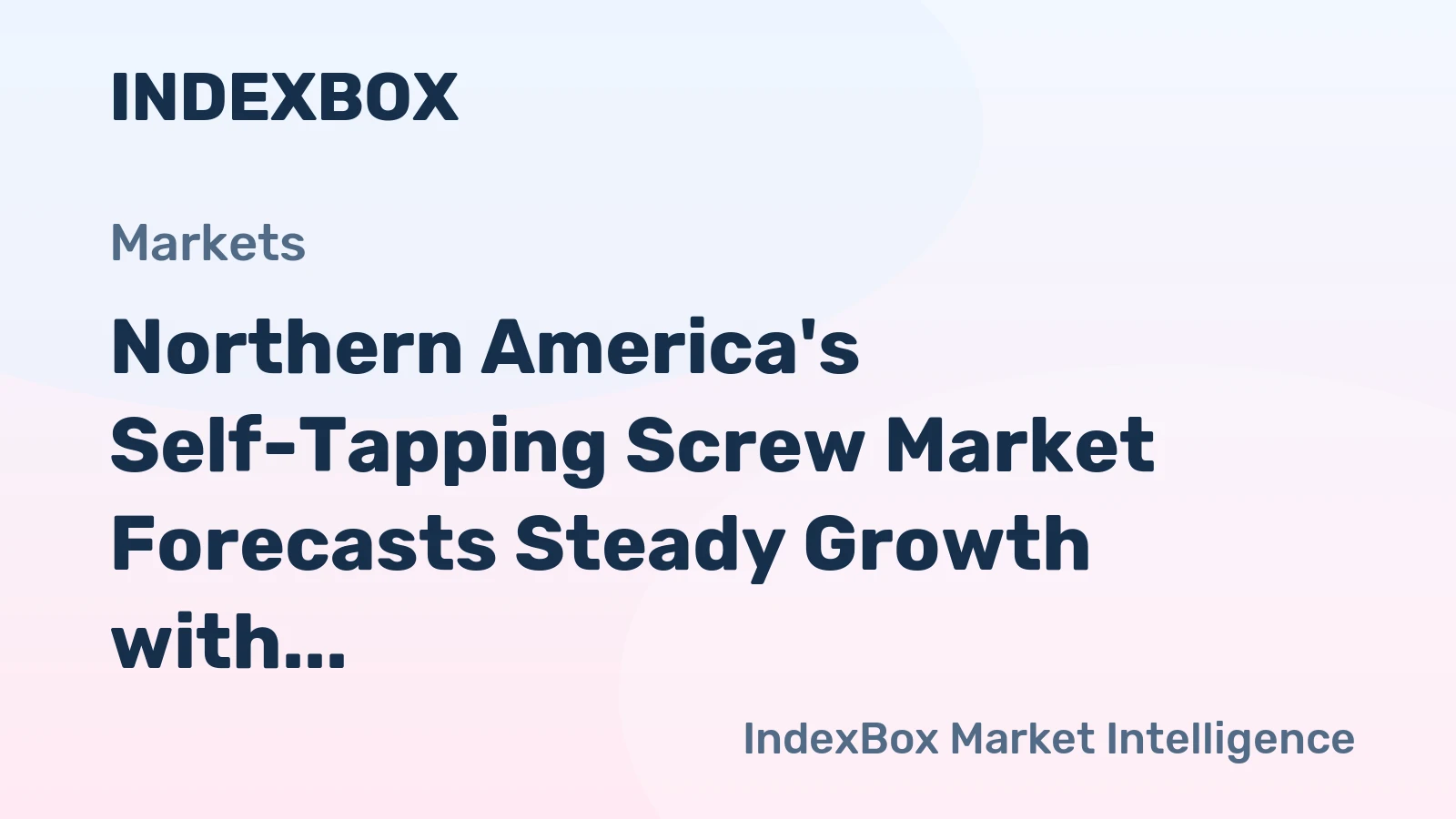Northern America's Self-Tapping Screw Market Forecasts Steady Growth with a +0.5% Volume CAGR
