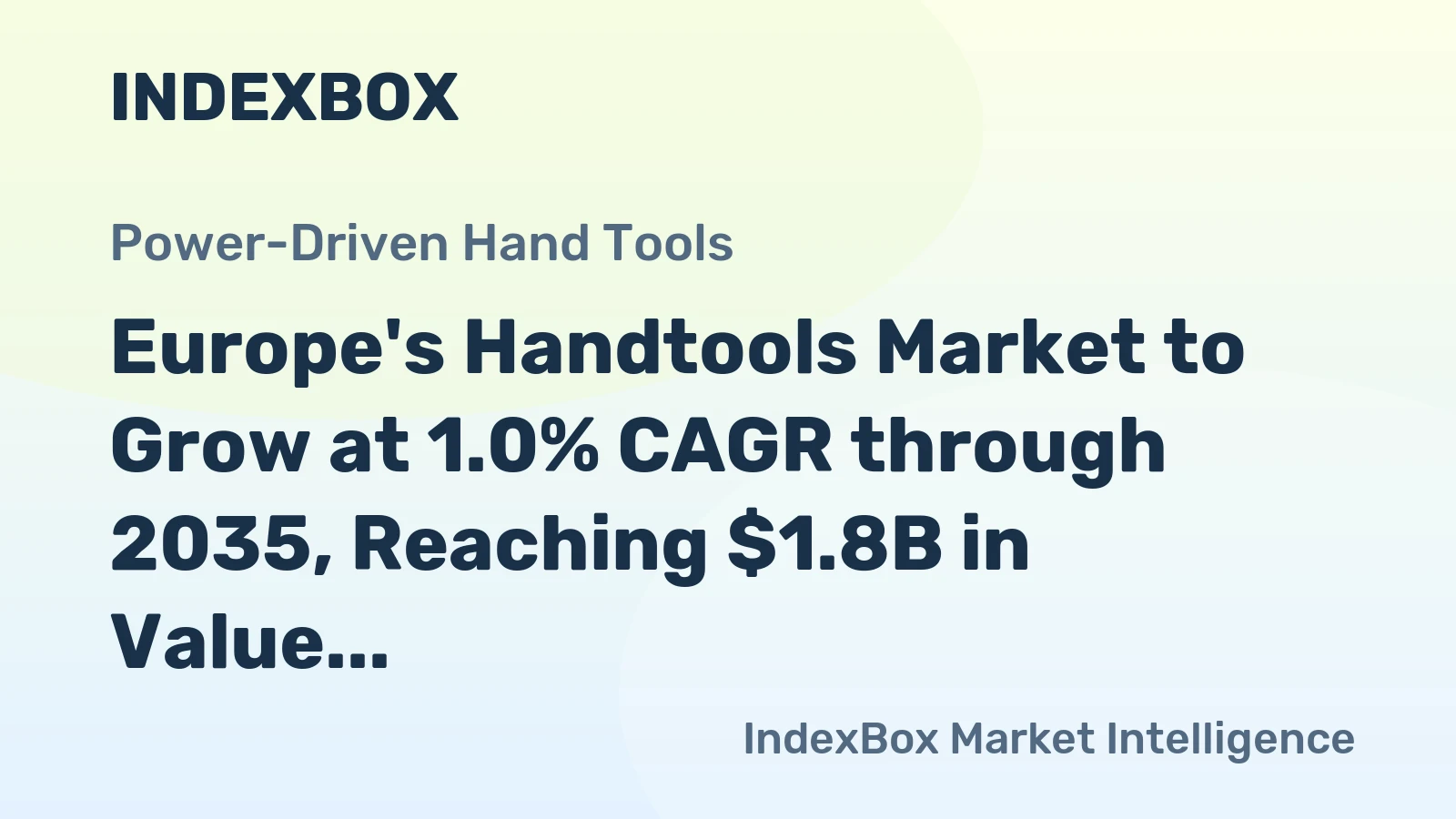 Europe's Handtools Market to Grow at 1.0% CAGR through 2035, Reaching $1.8B in Value