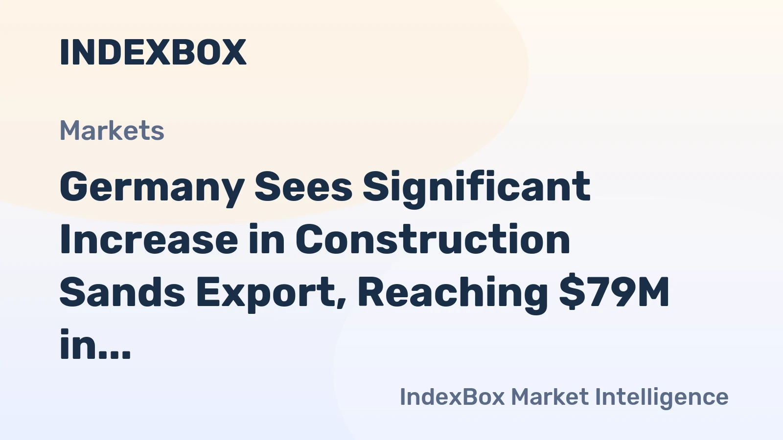 Germany Sees Significant Increase in Construction Sands Export, Reaching $79M in 2023