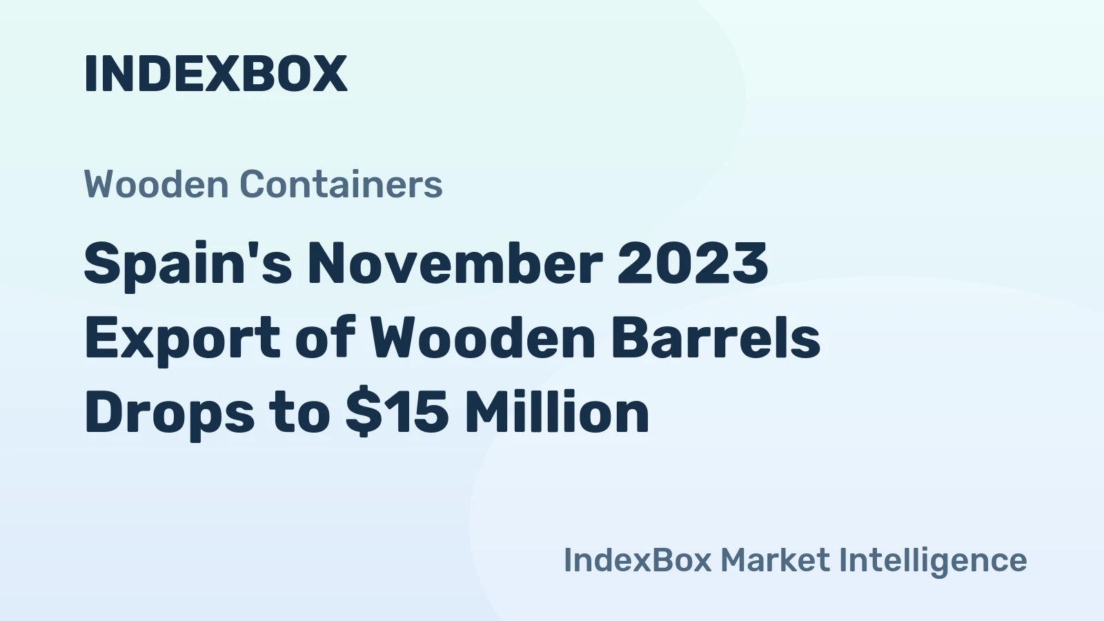 Spain's November 2023 Export of Wooden Barrels Drops to $15 Million