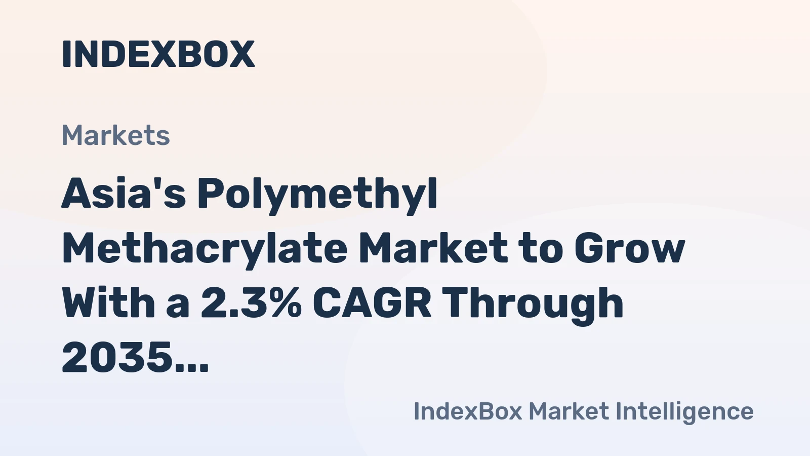 Asia's Polymethyl Methacrylate Market to Grow With a 2.3% CAGR Through 2035