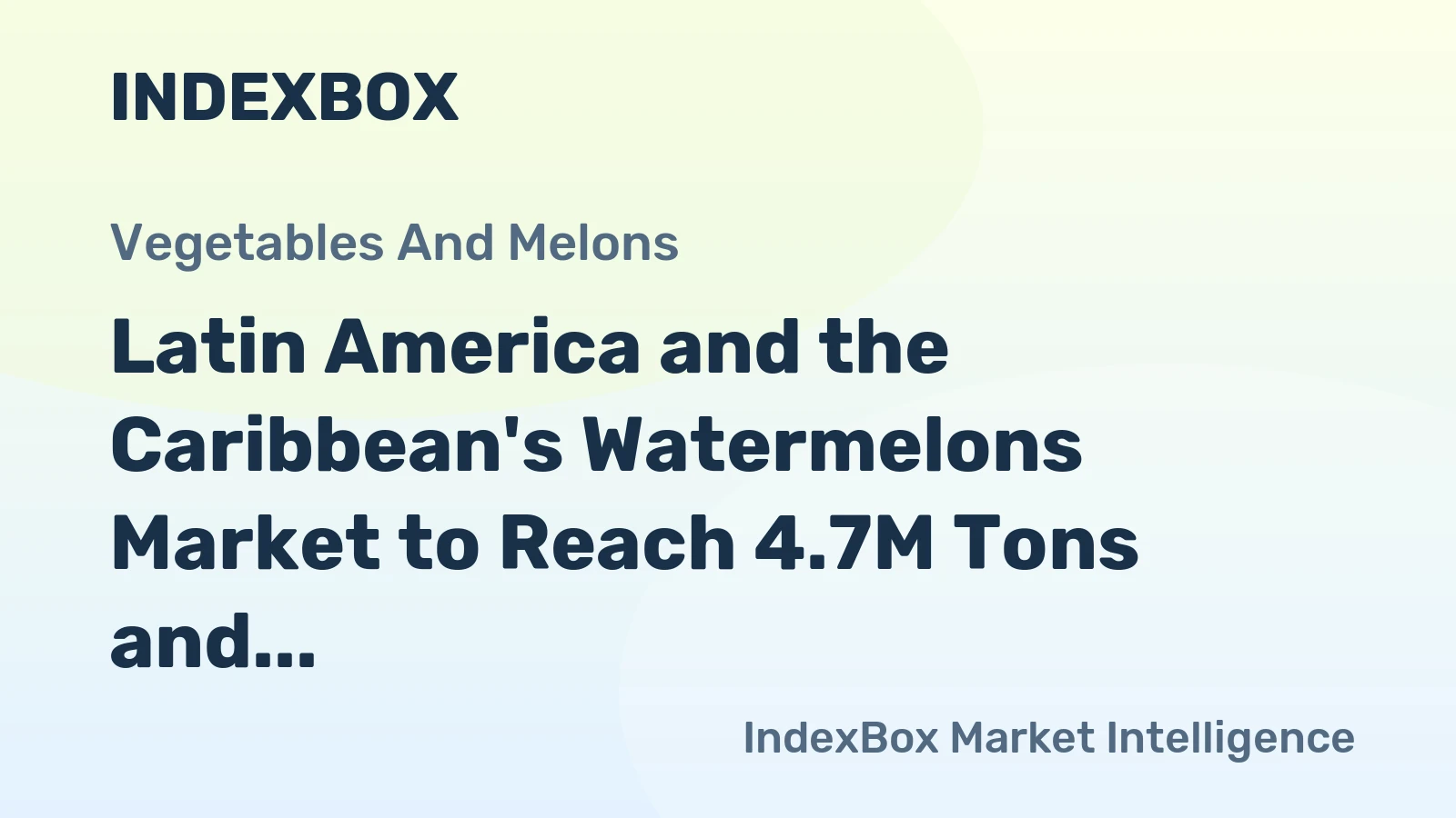 Latin America and the Caribbean's Watermelons Market to Reach 4.7M Tons and $2.9B by 2035