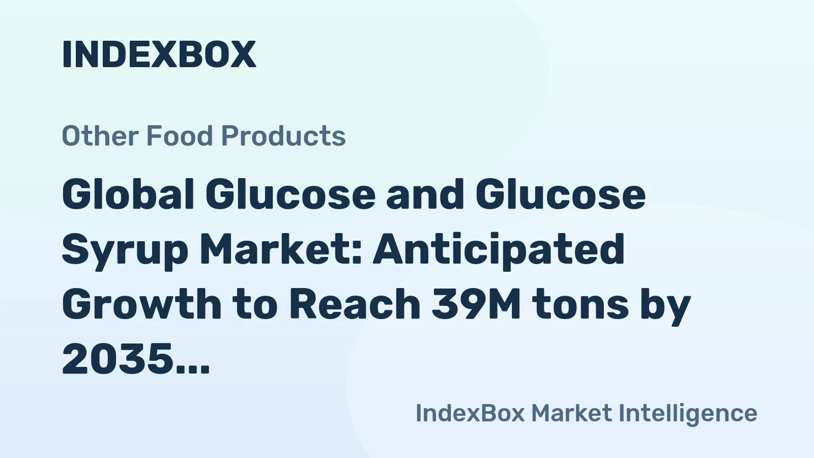 Global Glucose and Glucose Syrup Market: Anticipated Growth to Reach 39M tons by 2035, Valued at $28.5B