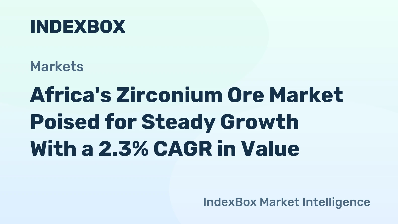 Africa's Zirconium Ore Market Poised for Steady Growth With a 2.3% CAGR in Value