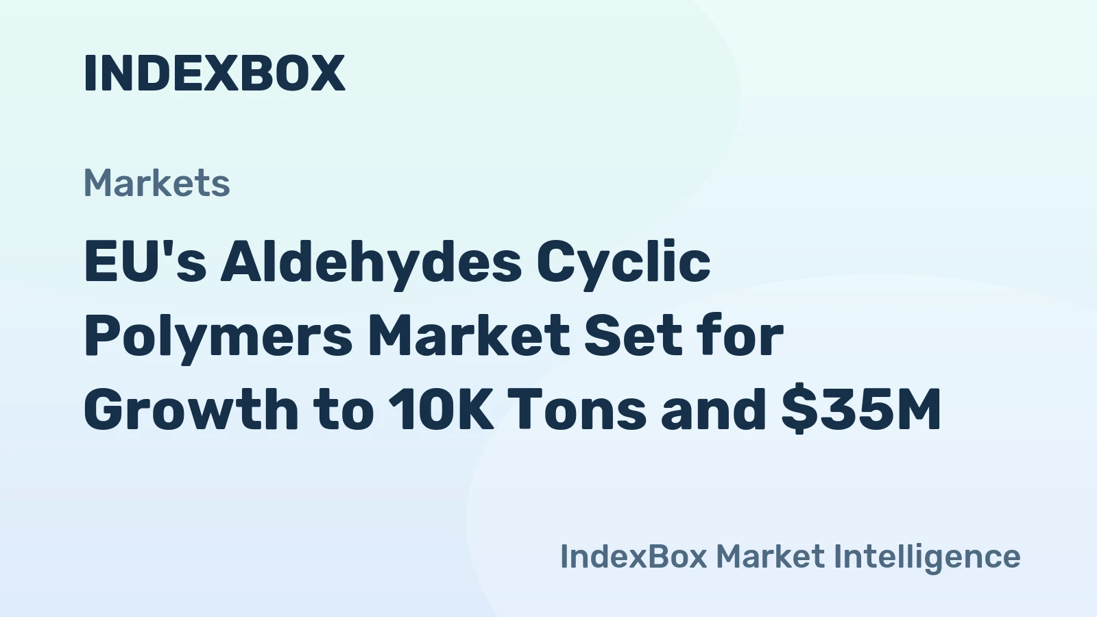EU's Aldehydes Cyclic Polymers Market Set for Growth to 10K Tons and $35M