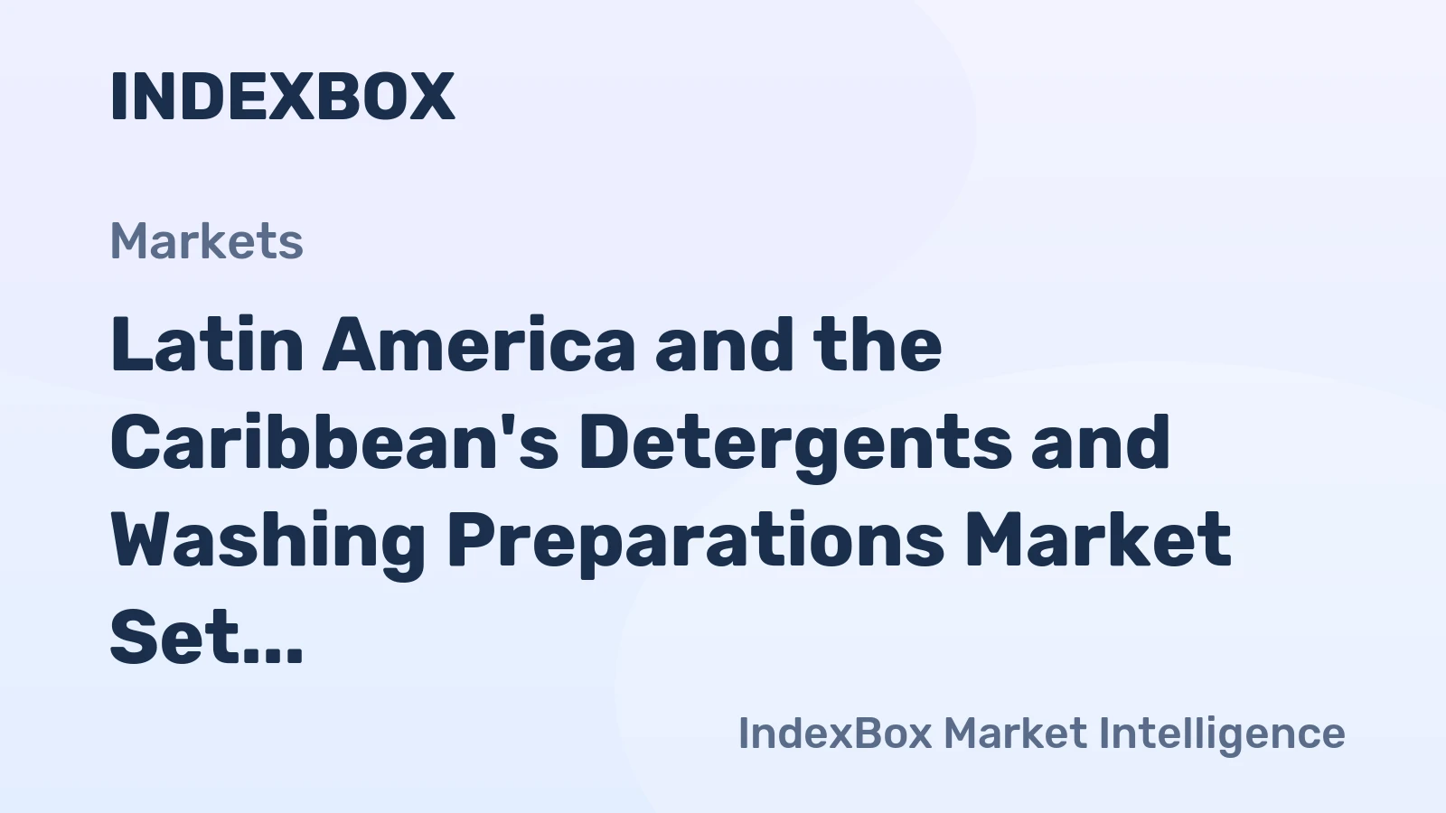 Latin America and the Caribbean's Detergents and Washing Preparations Market Set to Grow with a CAGR of +1.7% Through 2035