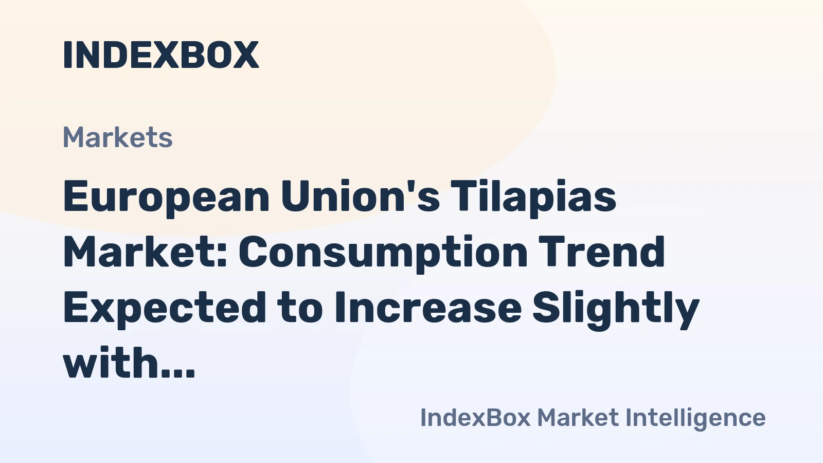 European Union's Tilapias Market: Consumption Trend Expected to Increase Slightly with Market Volume Reaching 27K Tons and Market Value Reaching $107M by 2035