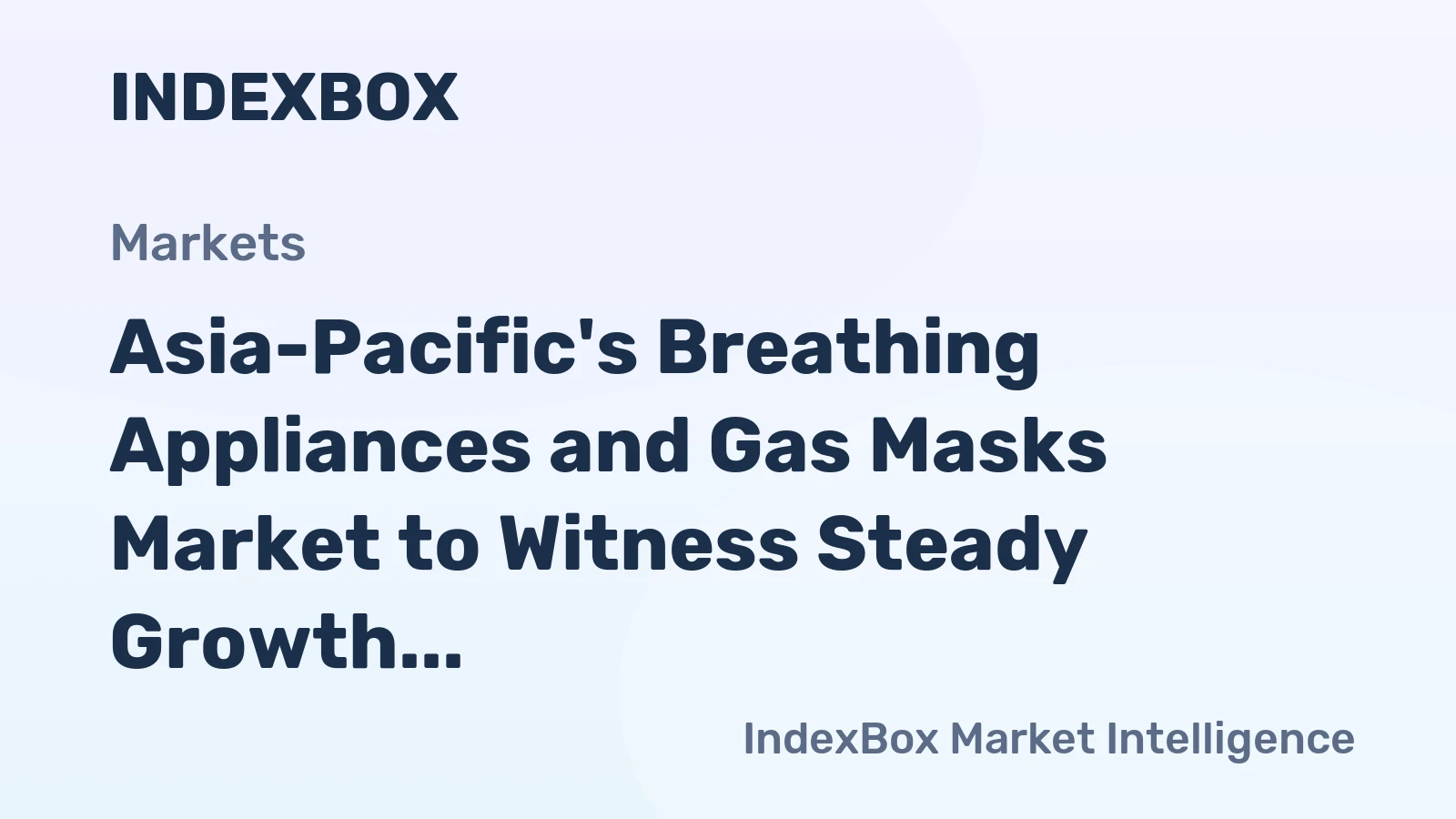 Asia-Pacific's Breathing Appliances and Gas Masks Market to Witness Steady Growth with +0.9% CAGR