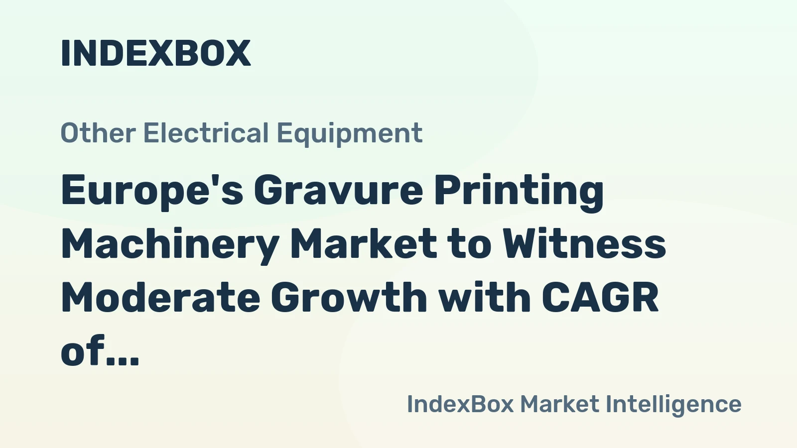 Europe's Gravure Printing Machinery Market to Witness Moderate Growth with CAGR of +1.1% from 2024 to 2035