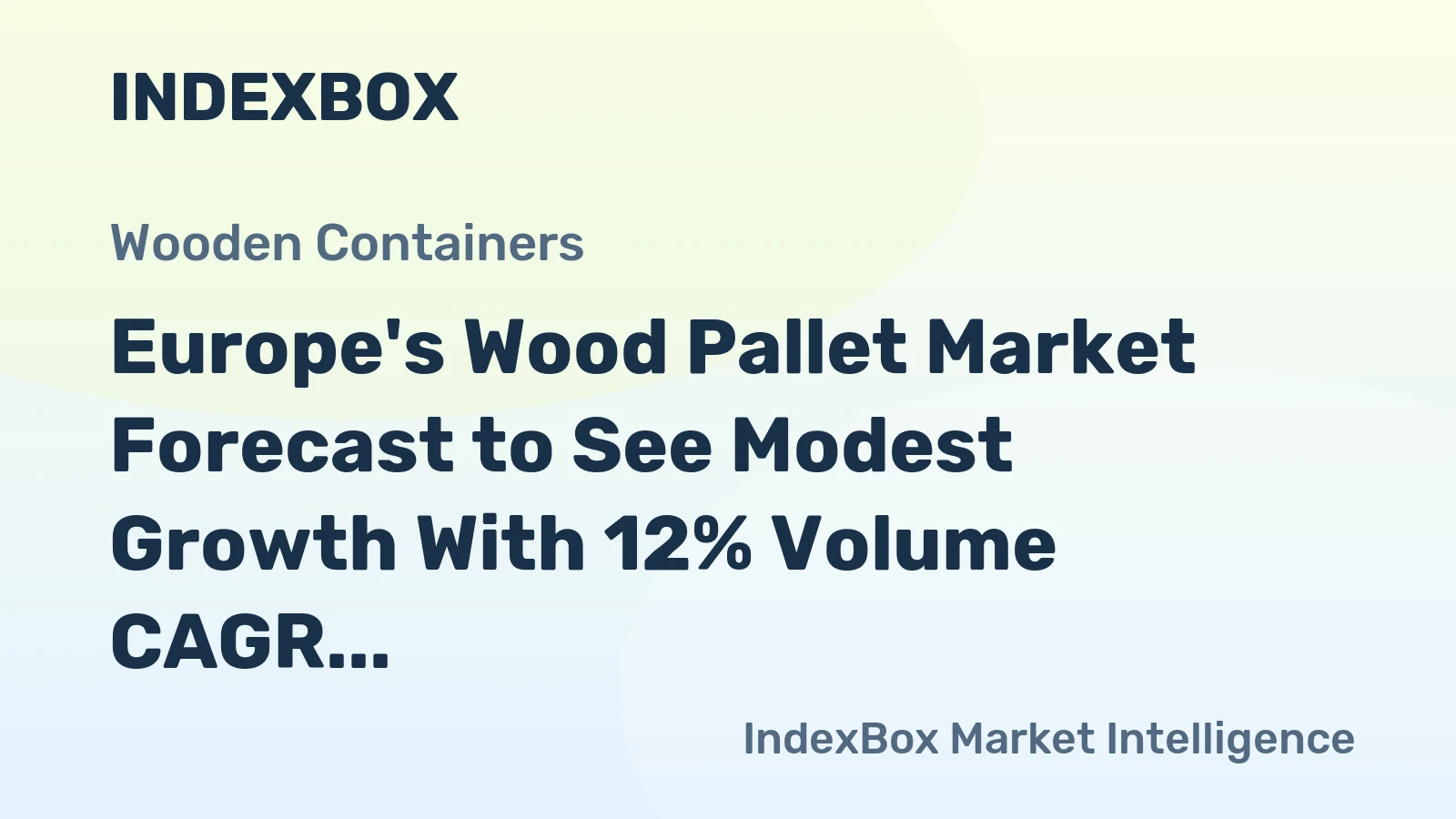 Europe's Wood Pallet Market Forecast to See Modest Growth With 12% Volume CAGR Through 2035