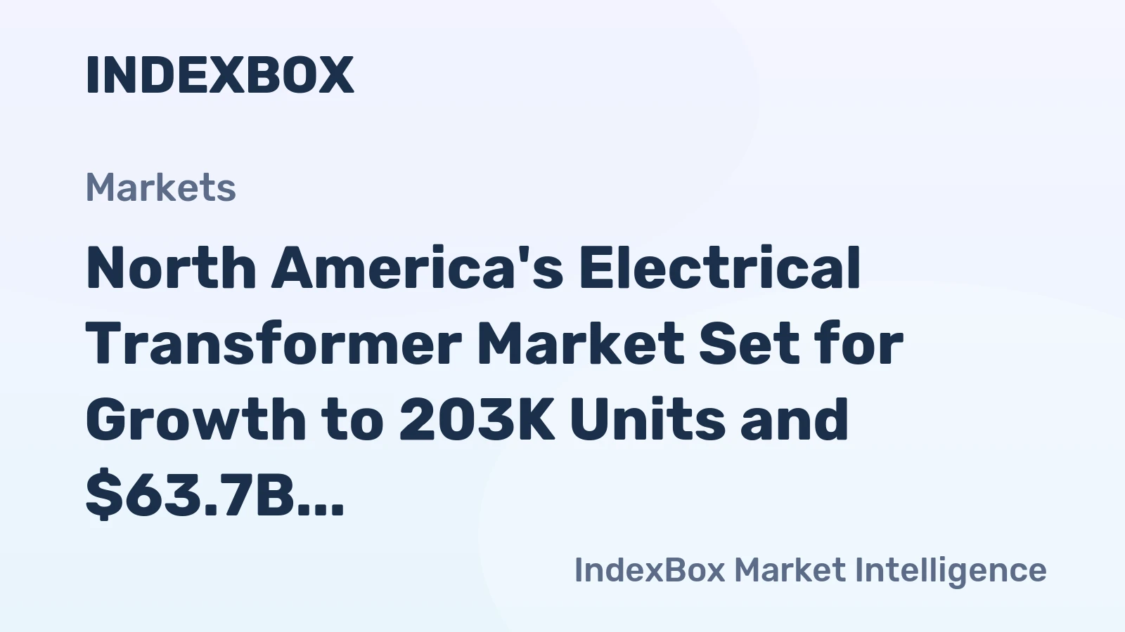 North America's Electrical Transformer Market Set for Growth to 203K Units and $63.7B