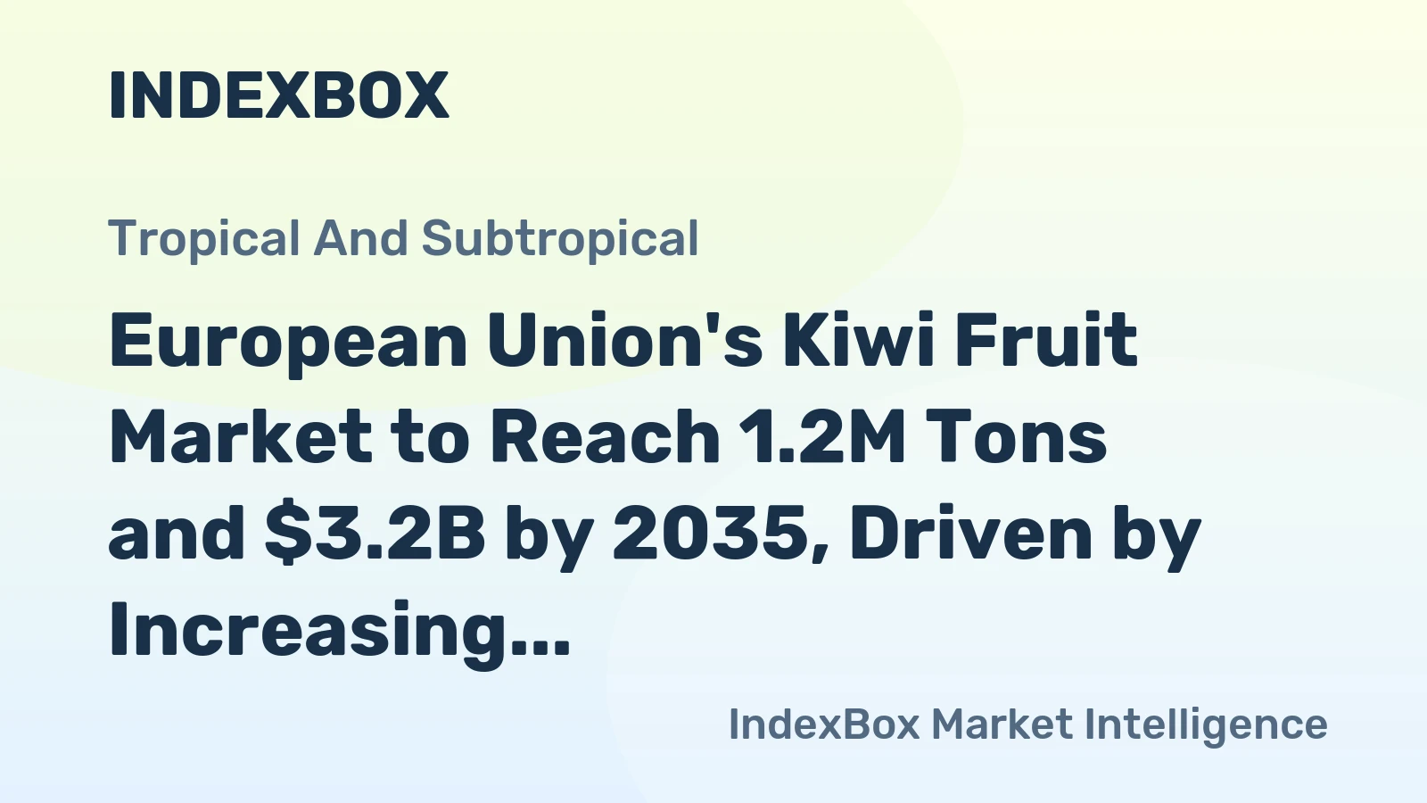 European Union's Kiwi Fruit Market to Reach 1.2M Tons and $3.2B by 2035, Driven by Increasing Demand