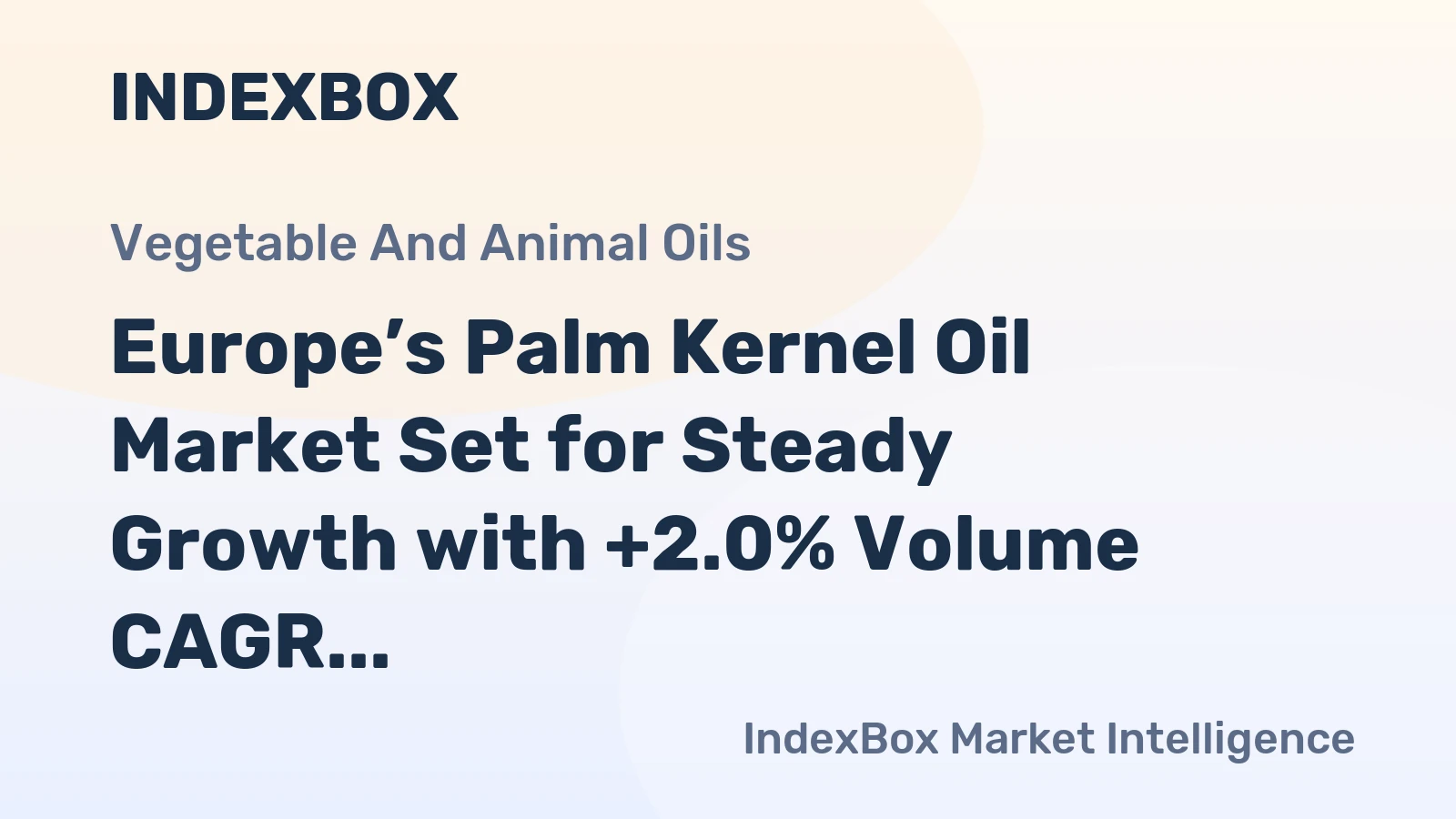 Europe’s Palm Kernel Oil Market Set for Steady Growth with +2.0% Volume CAGR Through 2035