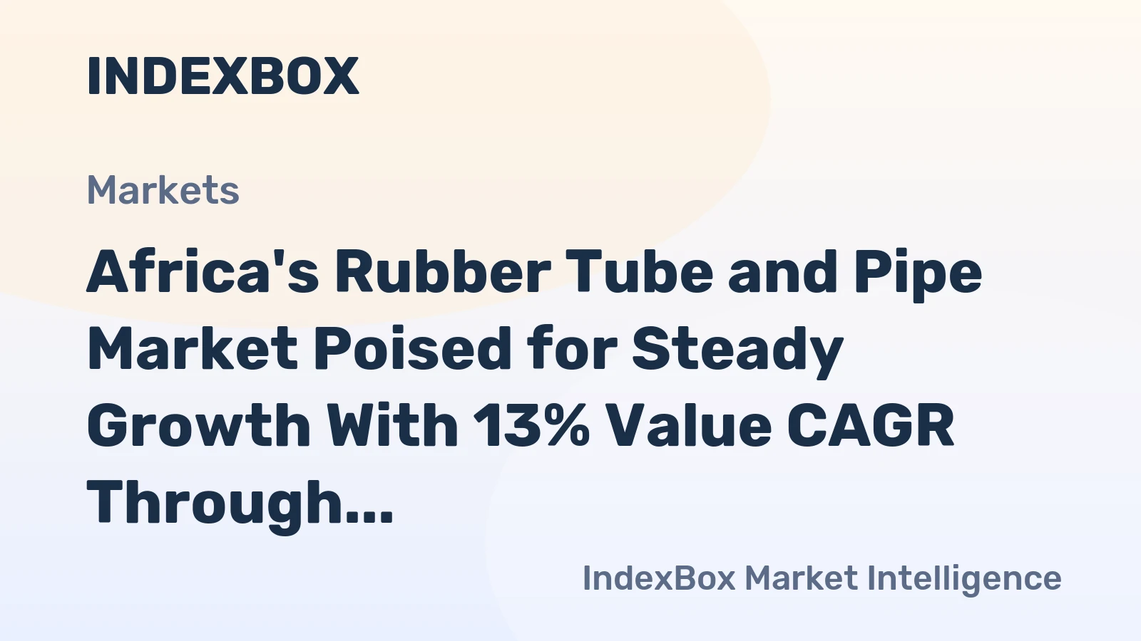 Africa's Rubber Tube and Pipe Market Poised for Steady Growth With 13% Value CAGR Through 2035