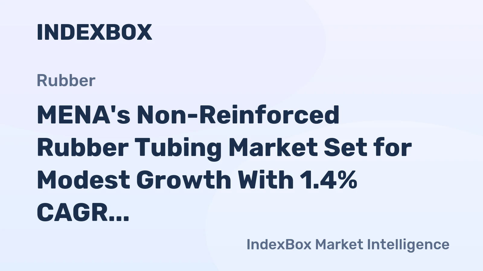 MENA's Non-Reinforced Rubber Tubing Market Set for Modest Growth With 1.4% CAGR
