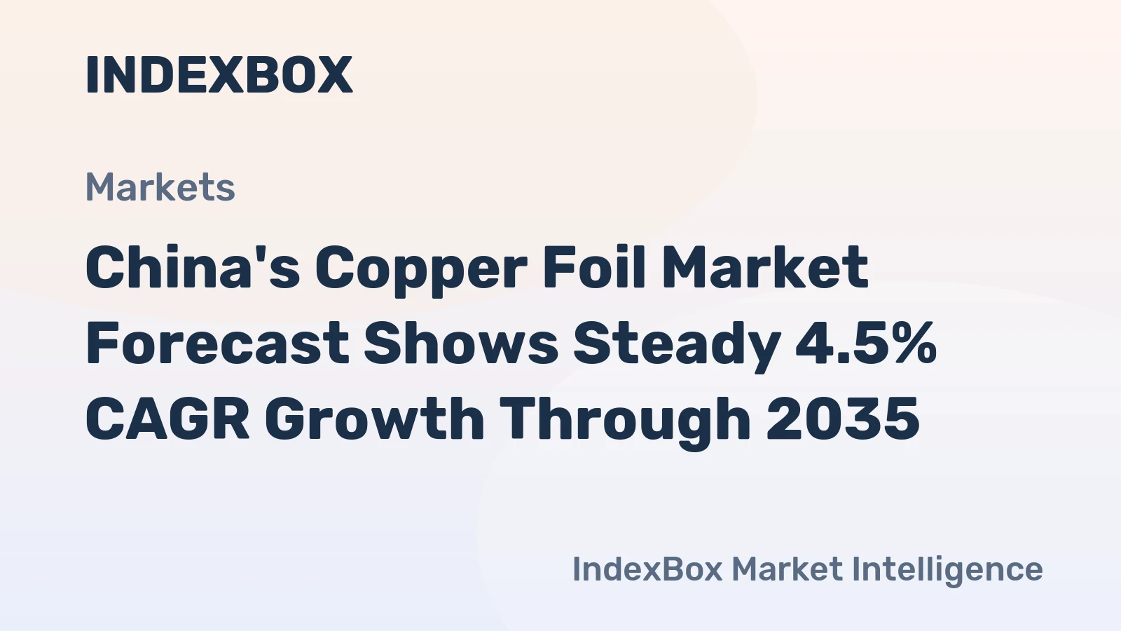 China's Copper Foil Market Forecast Shows Steady 4.5% CAGR Growth Through 2035