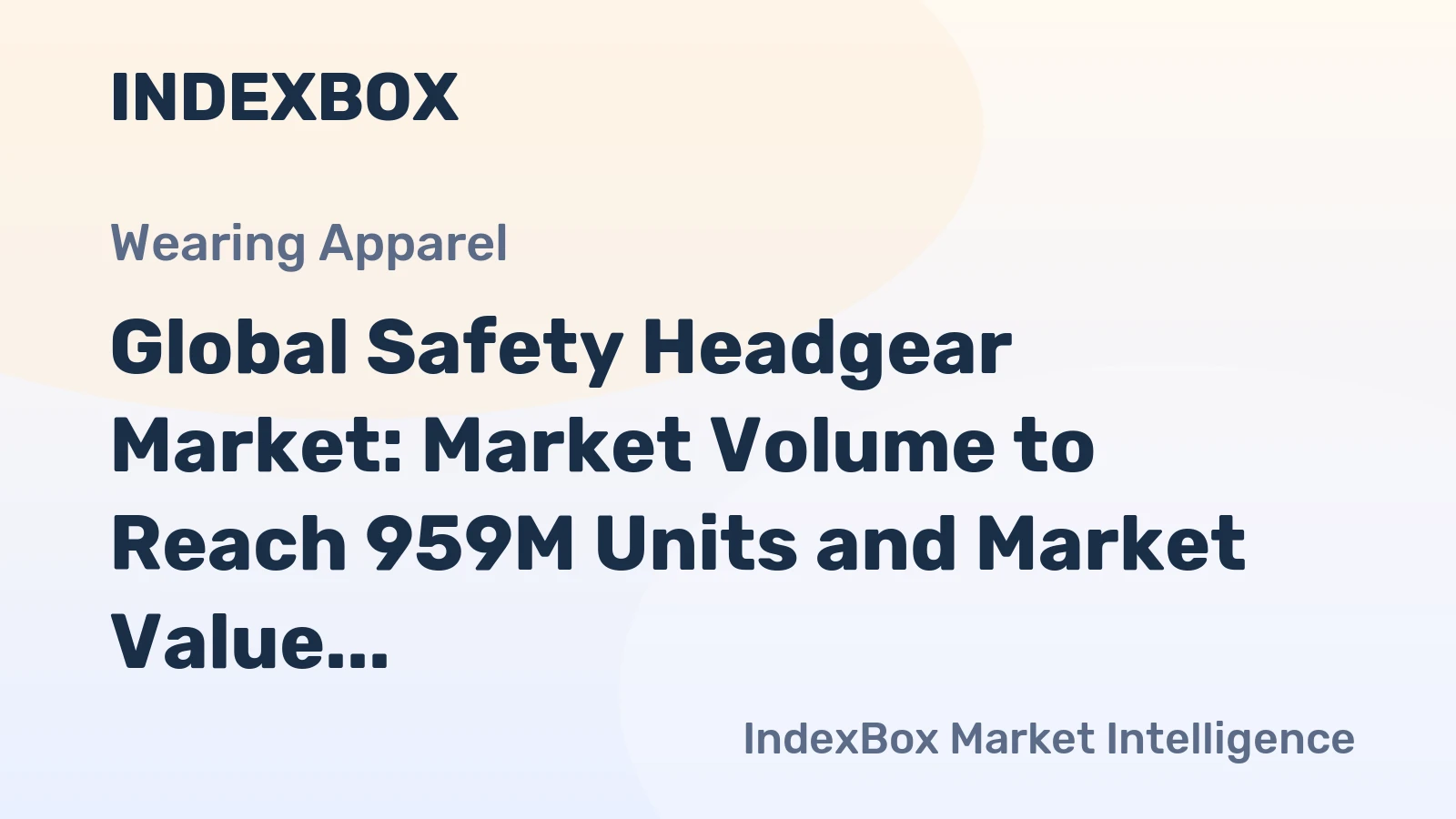 Global Safety Headgear Market: Market Volume to Reach 959M Units and Market Value to Hit $20.7B by 2030