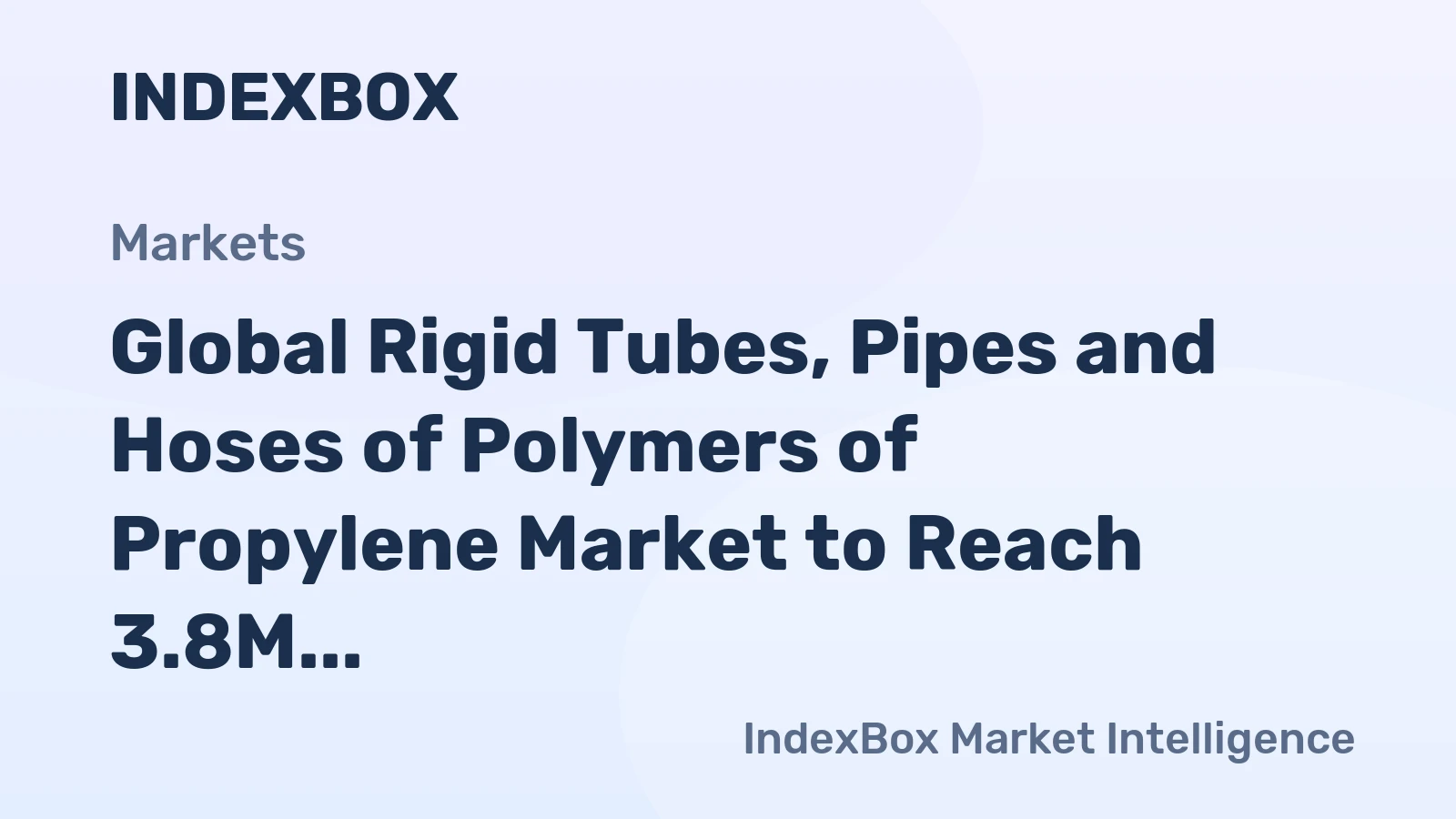 Global Rigid Tubes, Pipes and Hoses of Polymers of Propylene Market to Reach 3.8M Tons and $14.8B by 2035