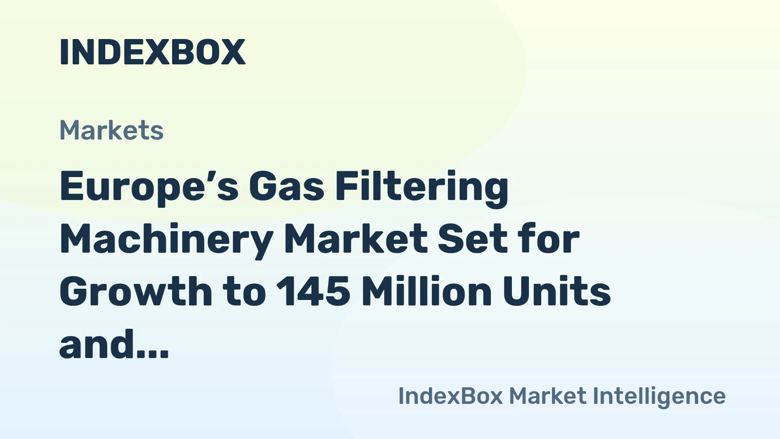 Europe’s Gas Filtering Machinery Market Set for Growth to 145 Million Units and $41.2 Billion