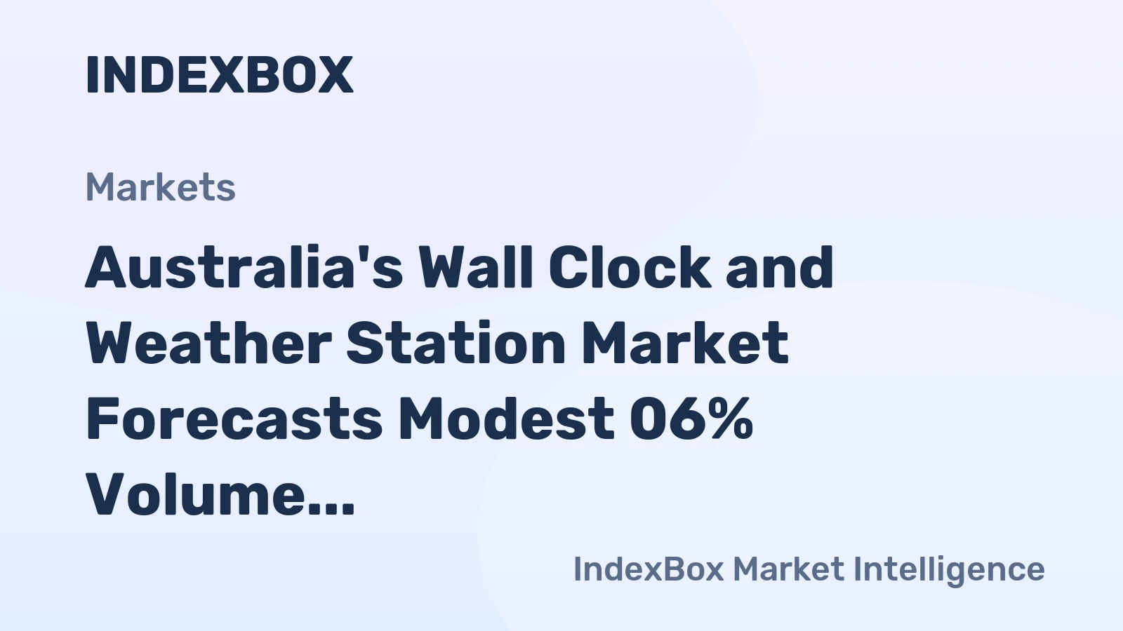 Australia's Wall Clock and Weather Station Market Forecasts Modest 06% Volume CAGR Through 2035