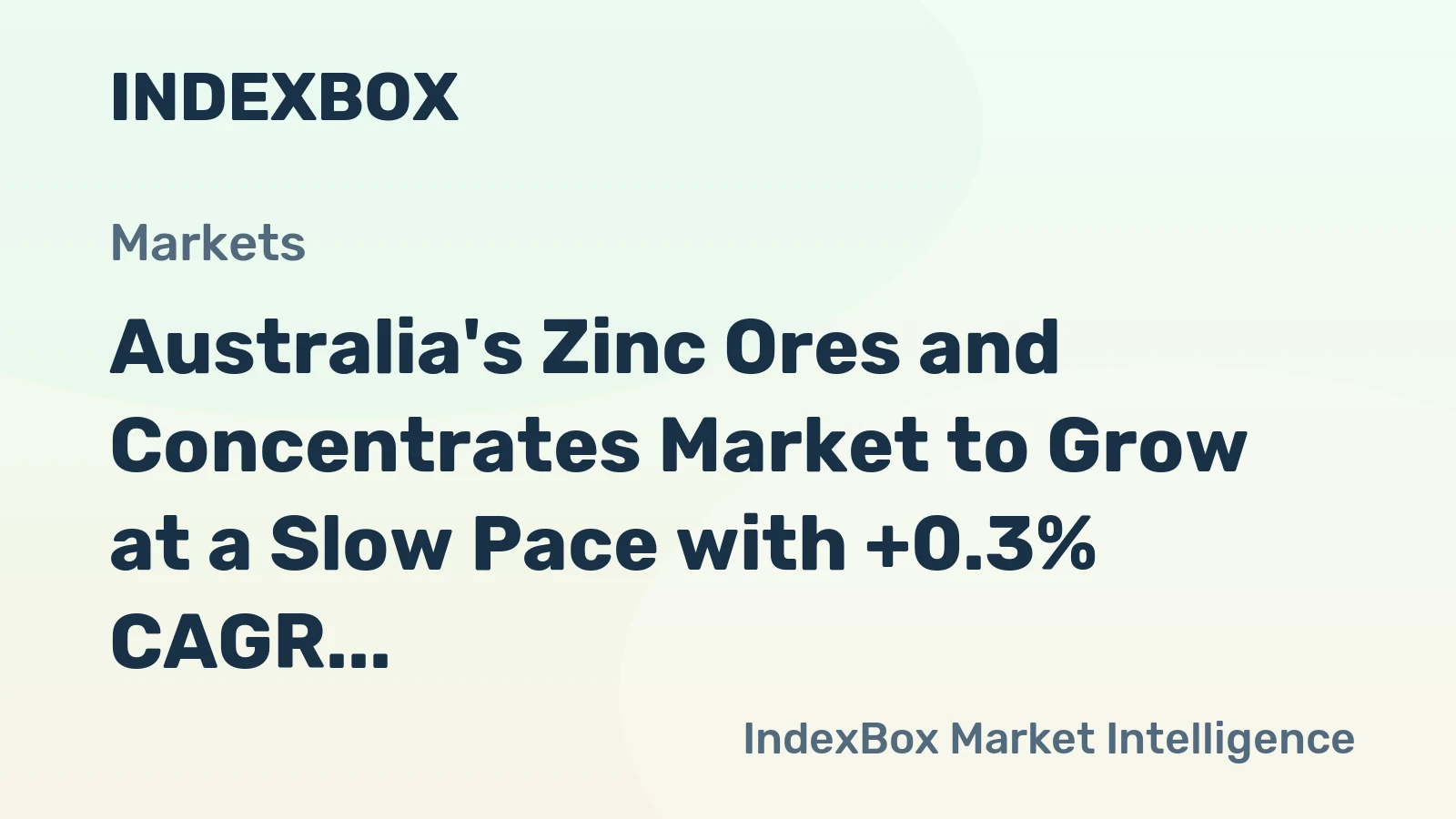 Australia's Zinc Ores and Concentrates Market to Grow at a Slow Pace with +0.3% CAGR