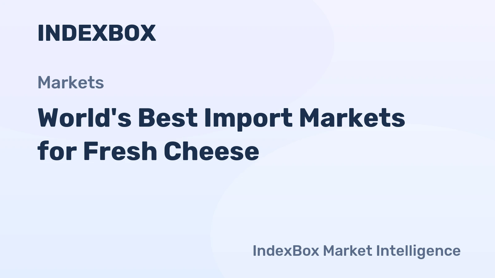 World's Best Import Markets for Fresh Cheese