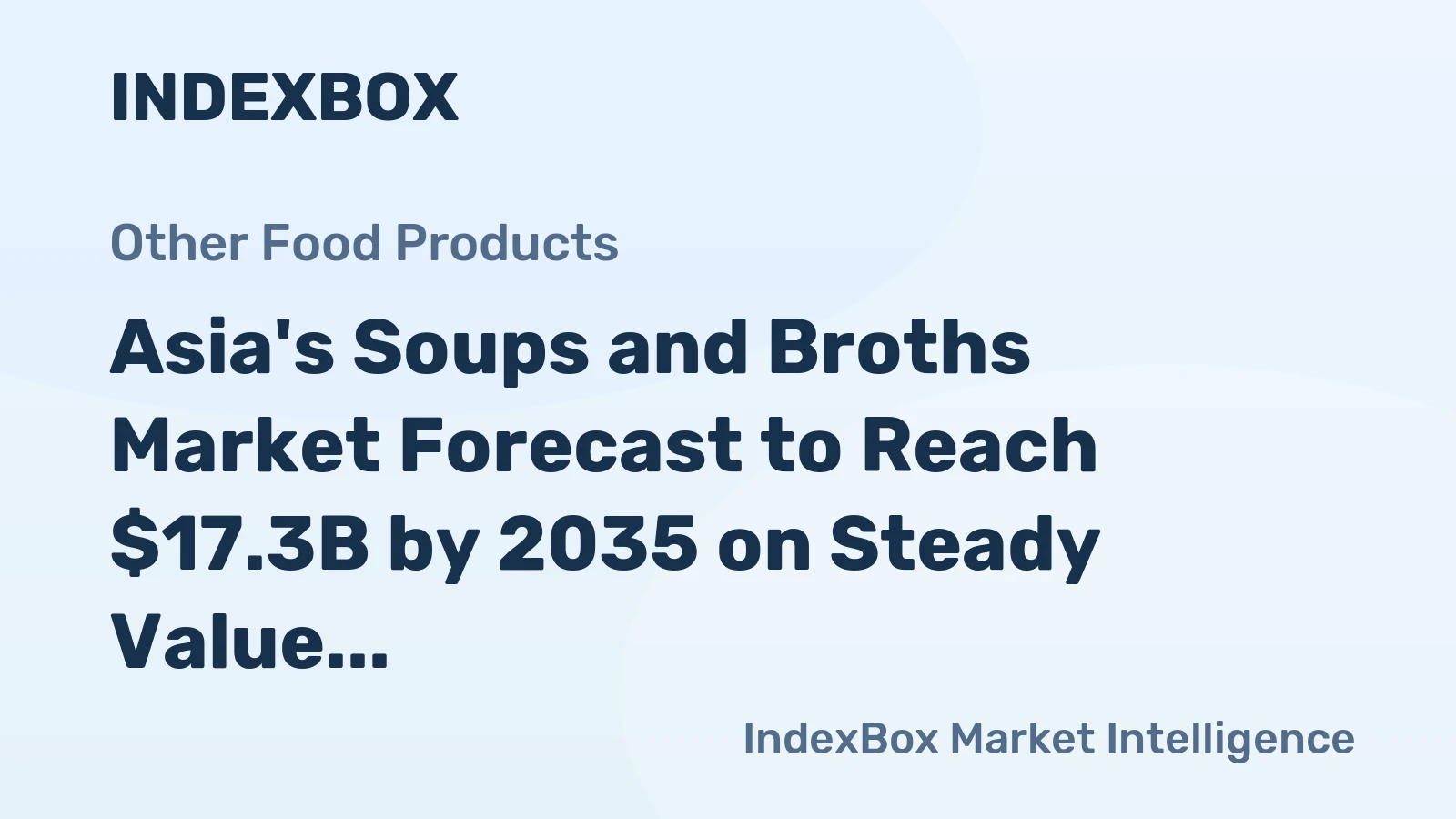 Asia's Soups and Broths Market Forecast to Reach $17.3B by 2035 on Steady Value Growth