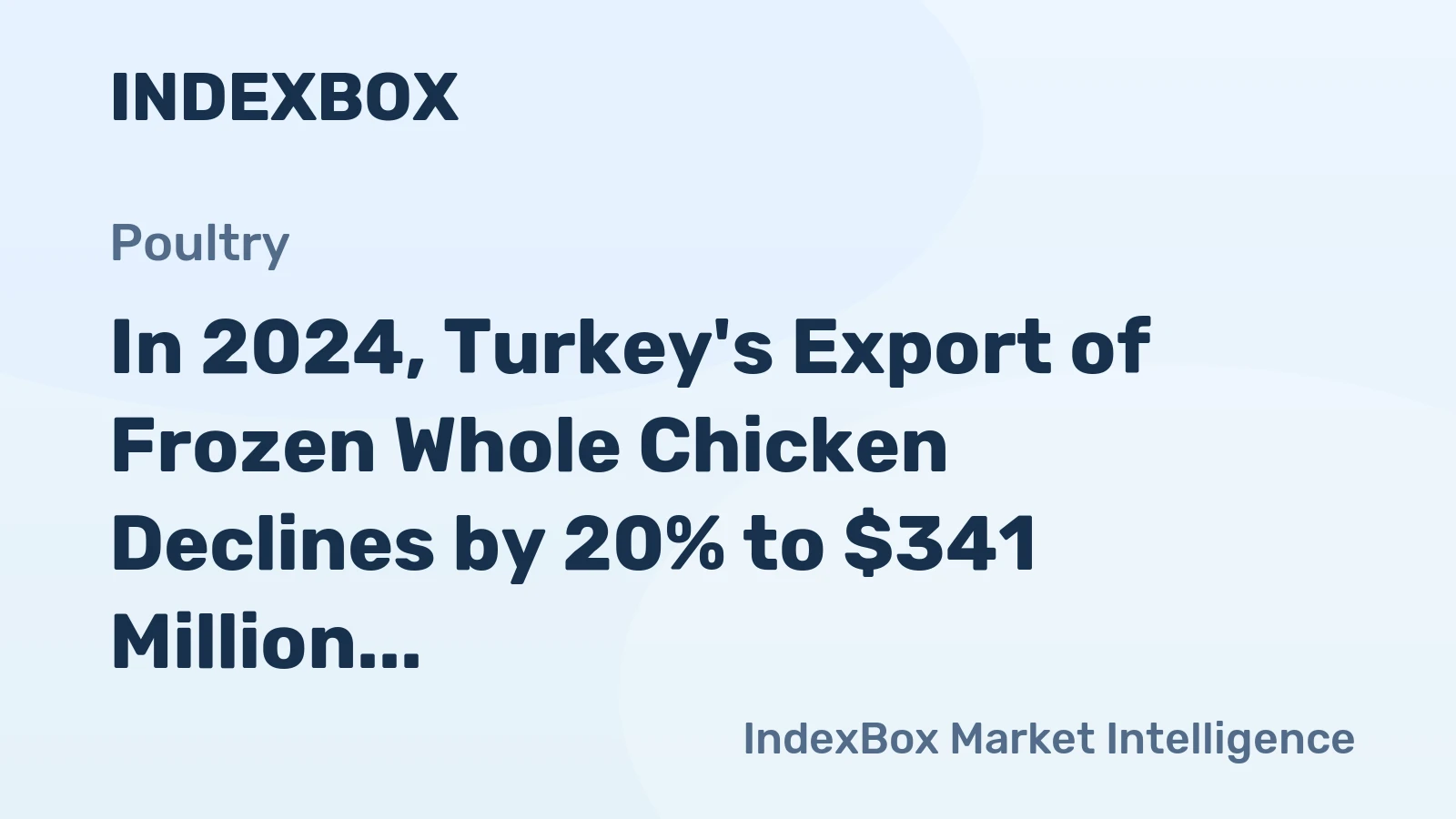 In 2024, Turkey's Export of Frozen Whole Chicken Declines by 20% to $341 Million
