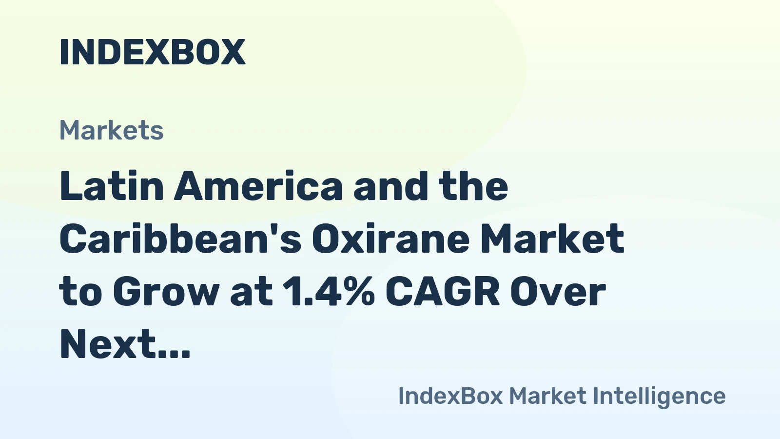 Latin America and the Caribbean's Oxirane Market to Grow at 1.4% CAGR Over Next Decade