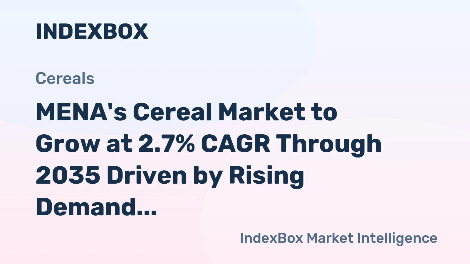 MENA's Cereal Market to Grow at 2.7% CAGR Through 2035 Driven by Rising Demand