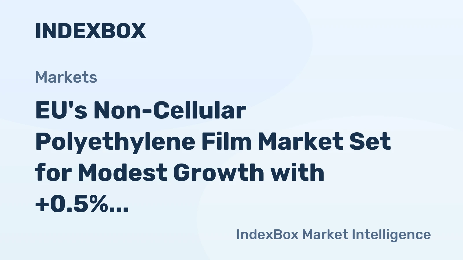 EU's Non-Cellular Polyethylene Film Market Set for Modest Growth with +0.5% Volume CAGR Through 2035