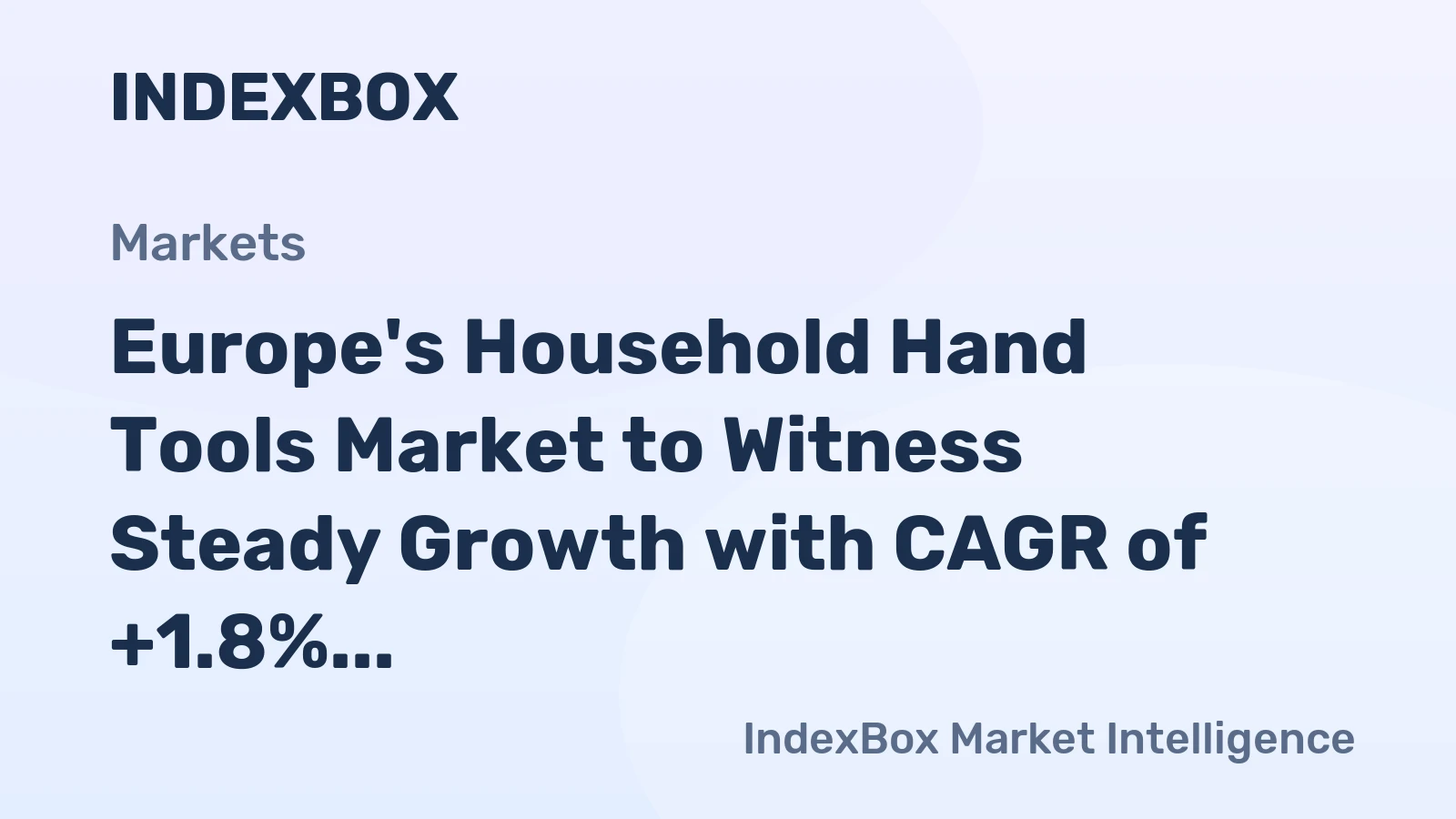 Europe's Household Hand Tools Market to Witness Steady Growth with CAGR of +1.8% Reaching $1.3B by 2035