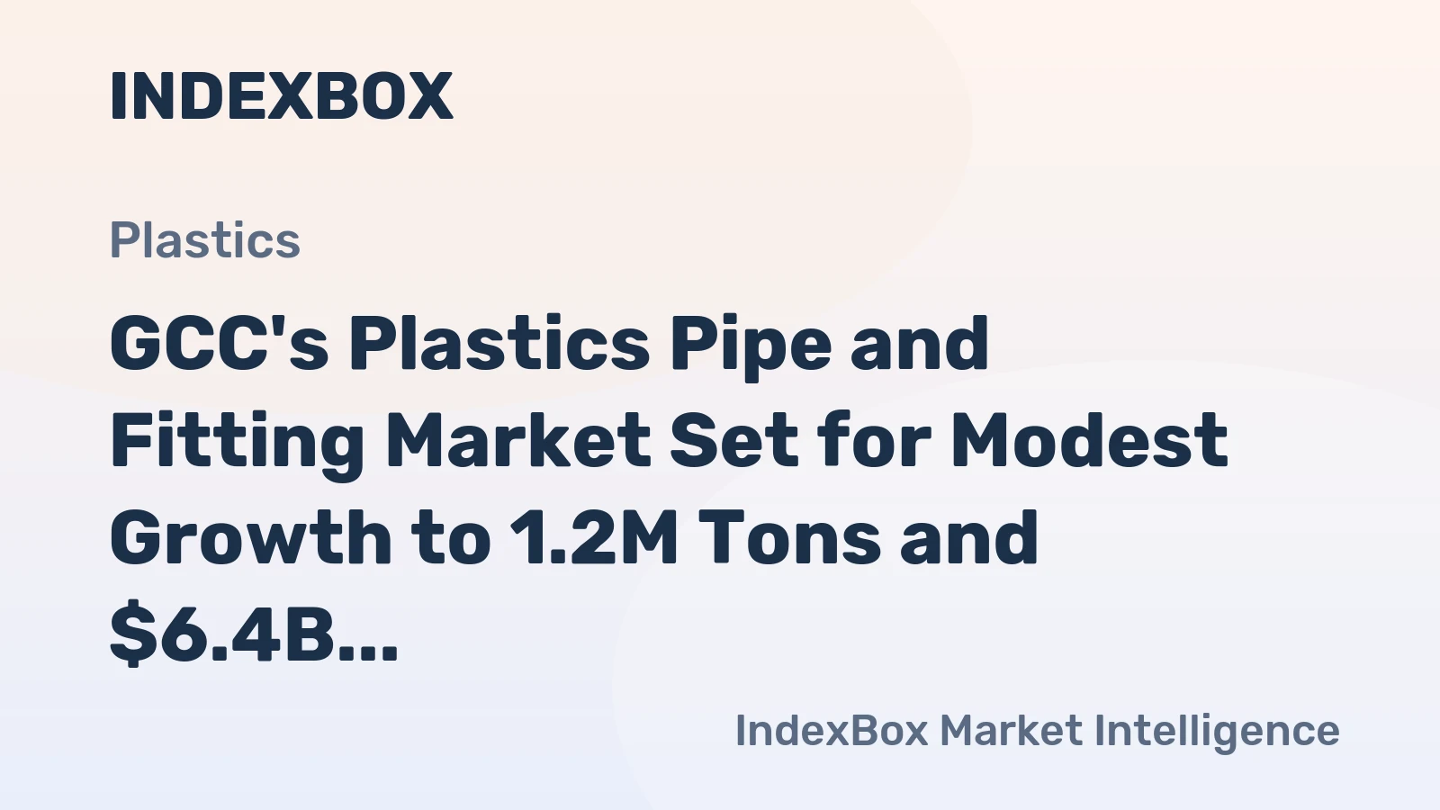 GCC's Plastics Pipe and Fitting Market Set for Modest Growth to 1.2M Tons and $6.4B