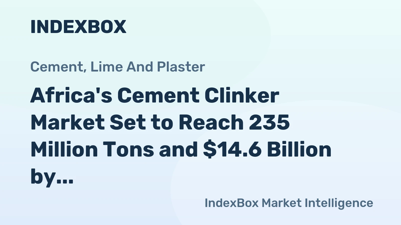Africa's Cement Clinker Market Set to Reach 235 Million Tons and $14.6 Billion by 2035