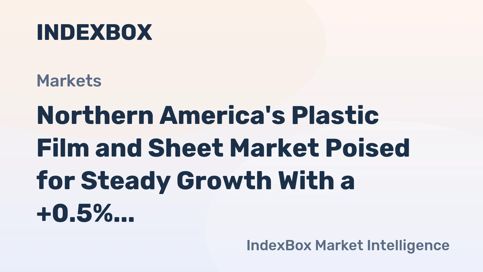 Northern America's Plastic Film and Sheet Market Poised for Steady Growth With a +0.5% Volume CAGR