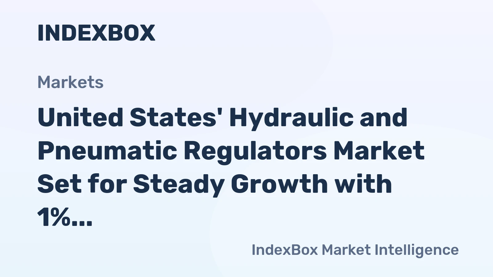 United States' Hydraulic and Pneumatic Regulators Market Set for Steady Growth with 1% Volume CAGR
