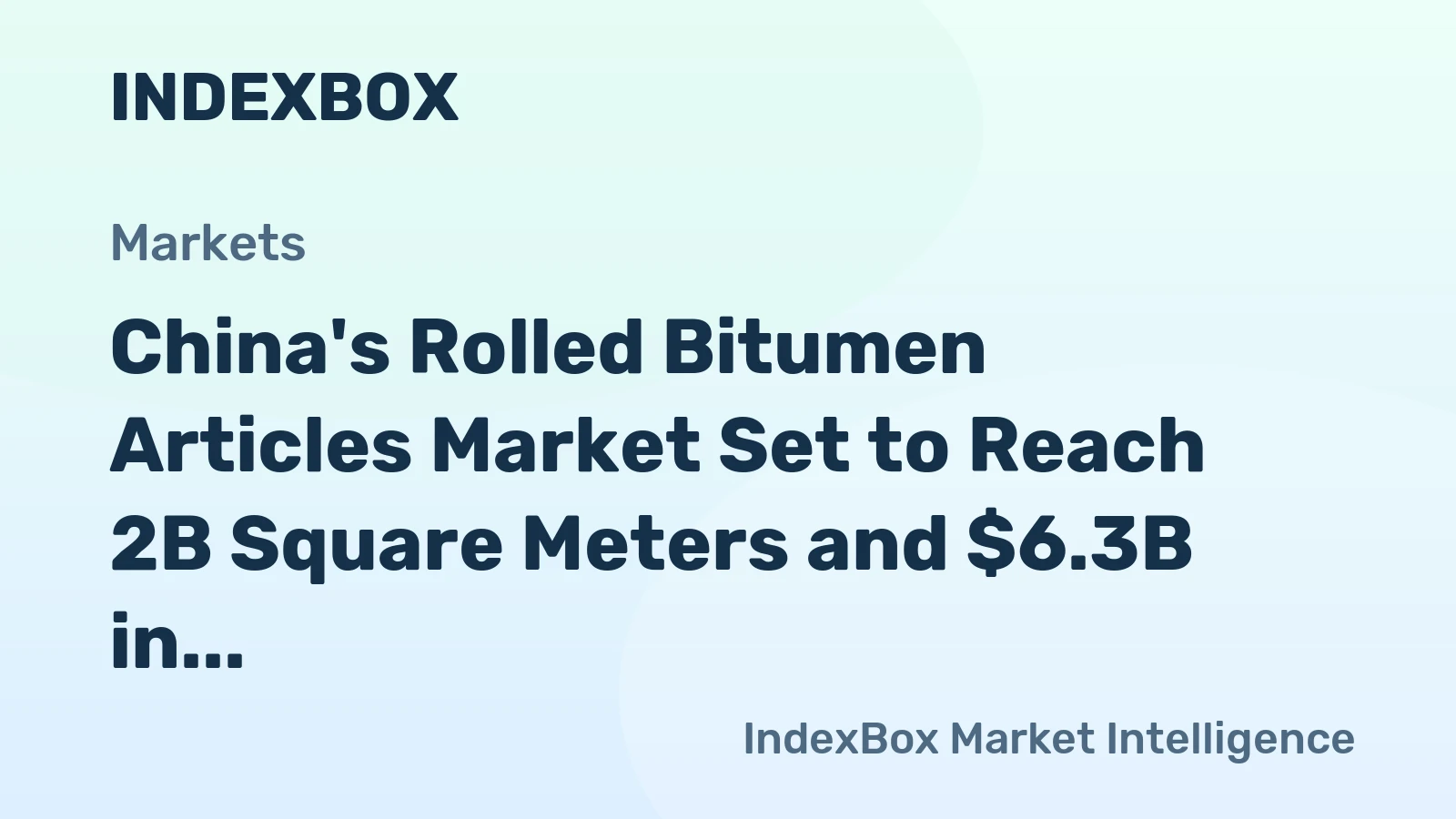 China's Rolled Bitumen Articles Market Set to Reach 2B Square Meters and $6.3B in Value by 2035