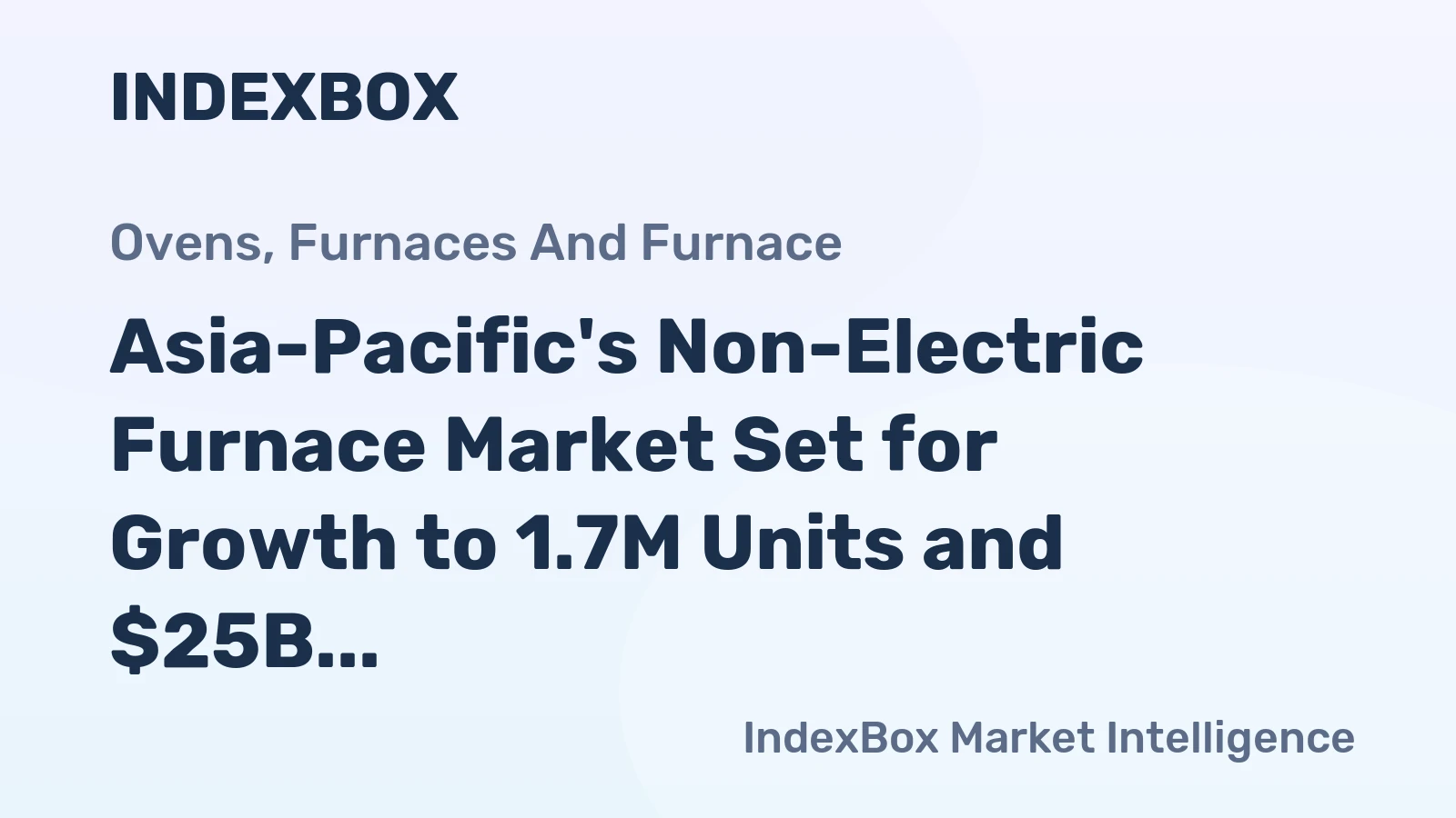 Asia-Pacific's Non-Electric Furnace Market Set for Growth to 1.7M Units and $25B by 2035