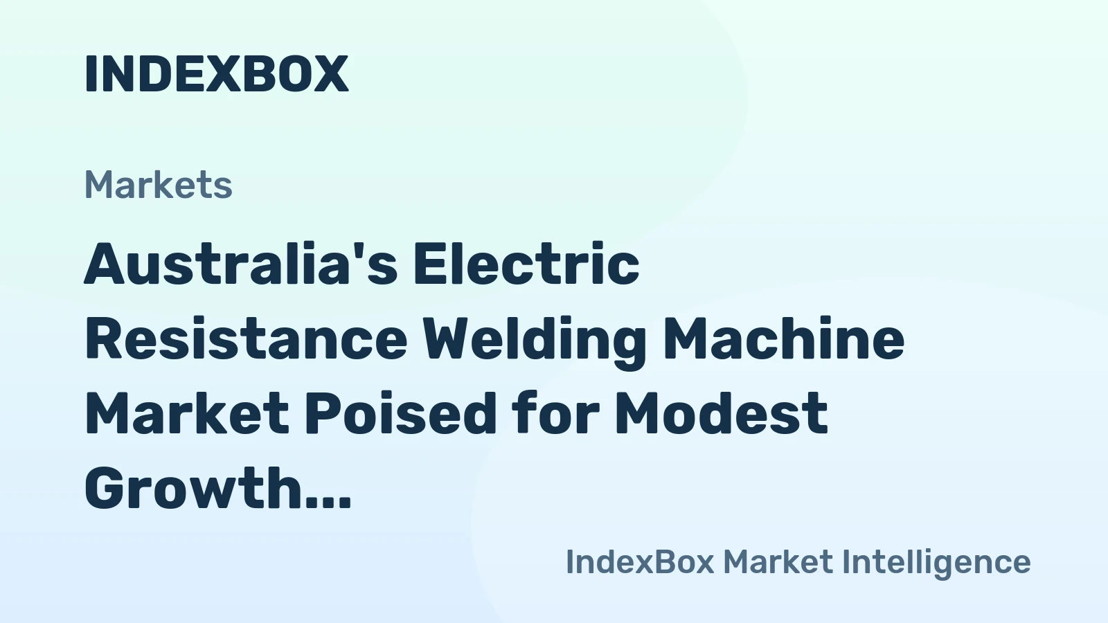 Australia's Electric Resistance Welding Machine Market Poised for Modest Growth With +1.4% CAGR Forecast