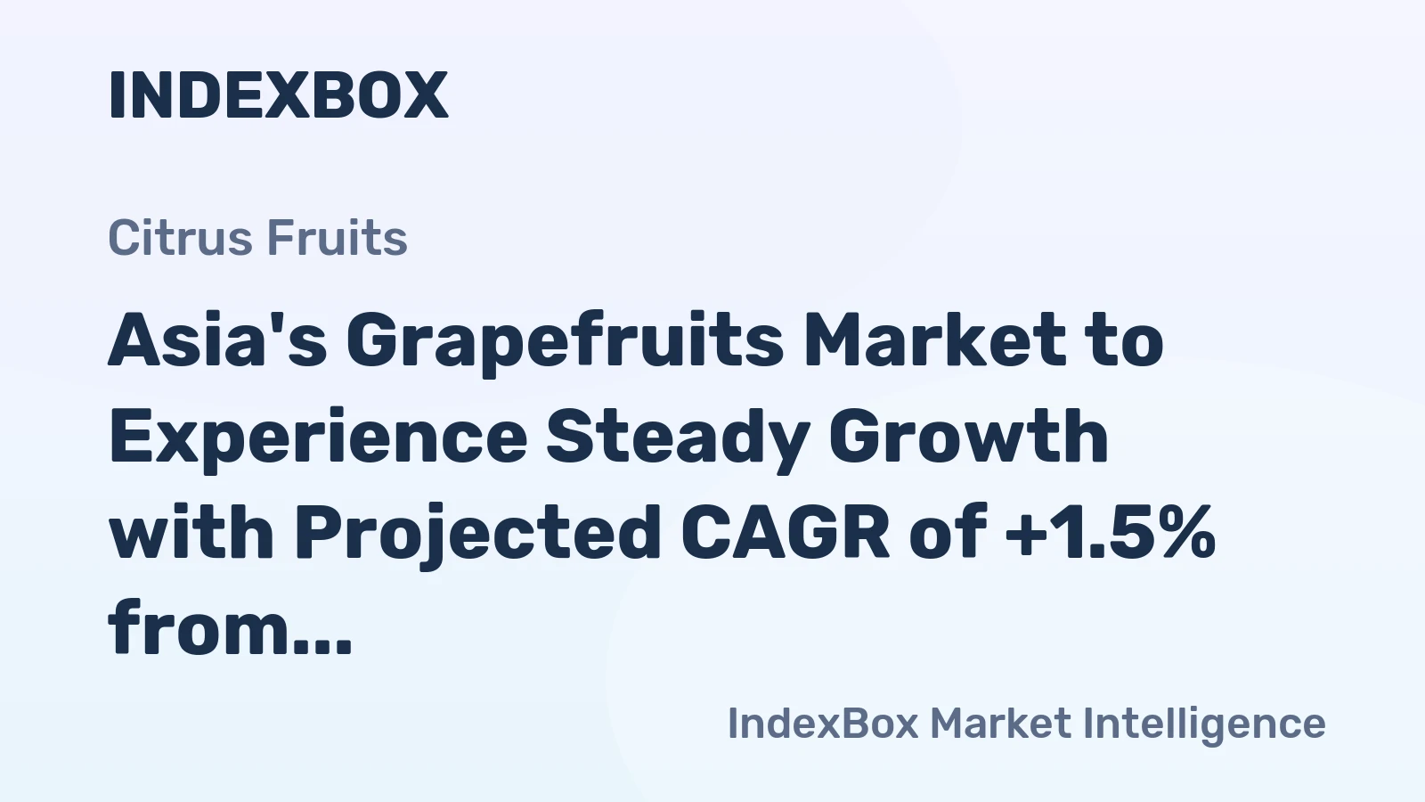 Asia's Grapefruits Market to Experience Steady Growth with Projected CAGR of +1.5% from 2024 to 2035, Reaching $8.7B by End of Forecast Period