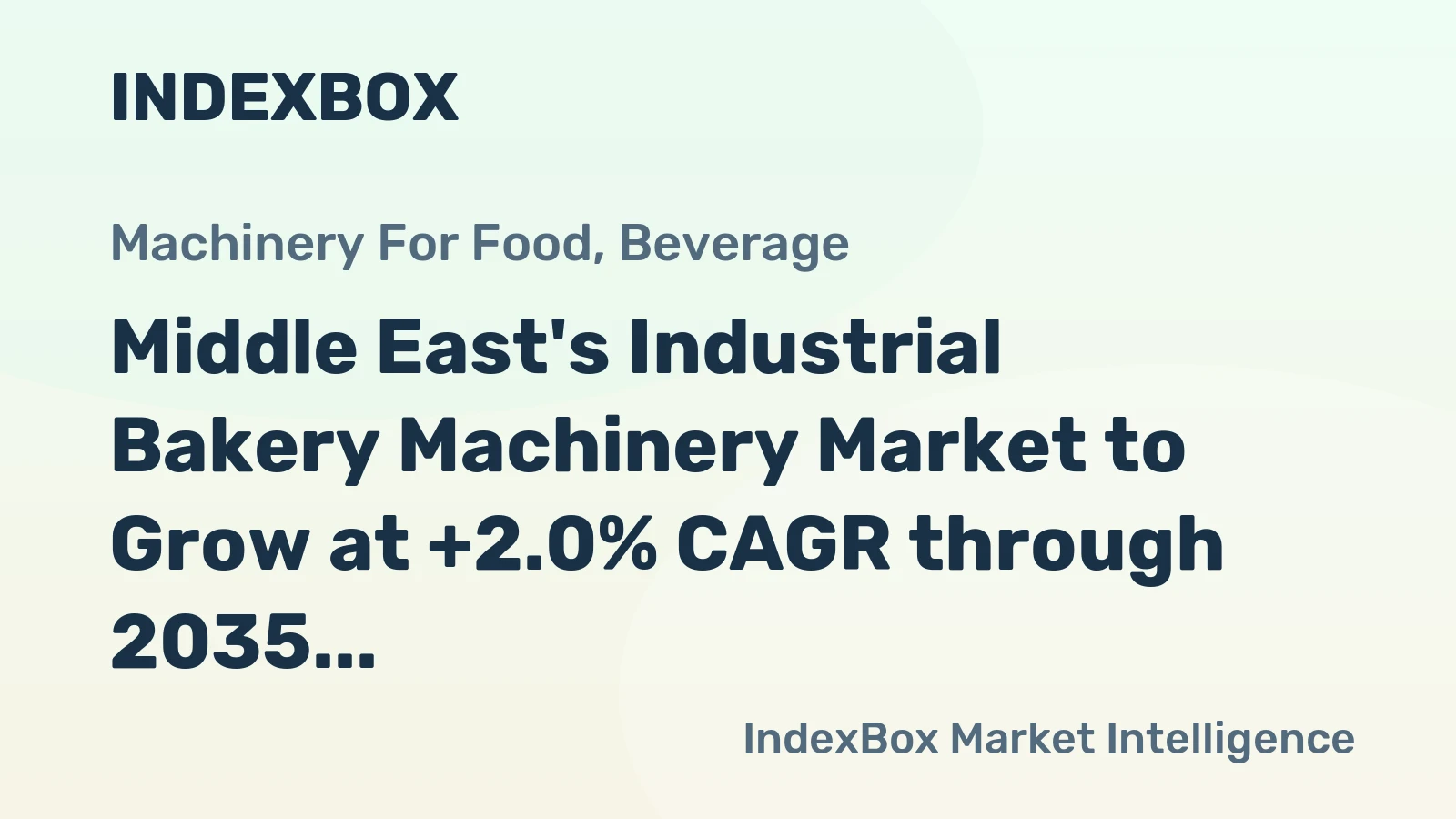 Middle East's Industrial Bakery Machinery Market to Grow at +2.0% CAGR through 2035, Expected to Reach $1.1B in Value